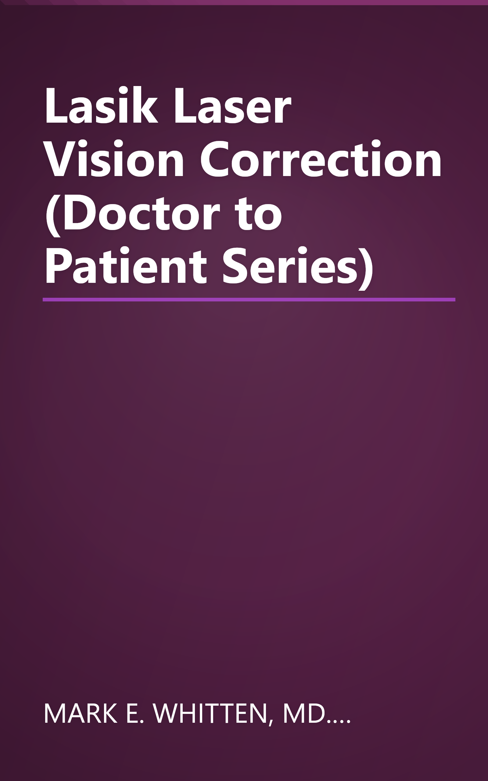 Lasik Laser Vision Correction (Doctor to Patient Series) book cover