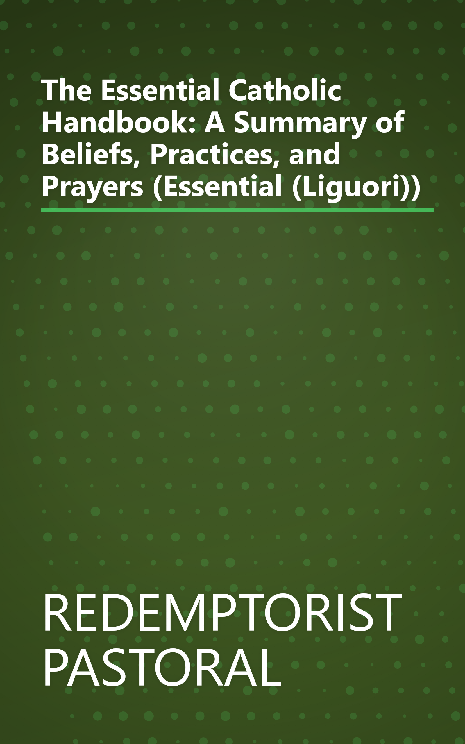 The Essential Catholic Handbook: A Summary of Beliefs, Practices, and Prayers (Essential (Liguori)) book cover