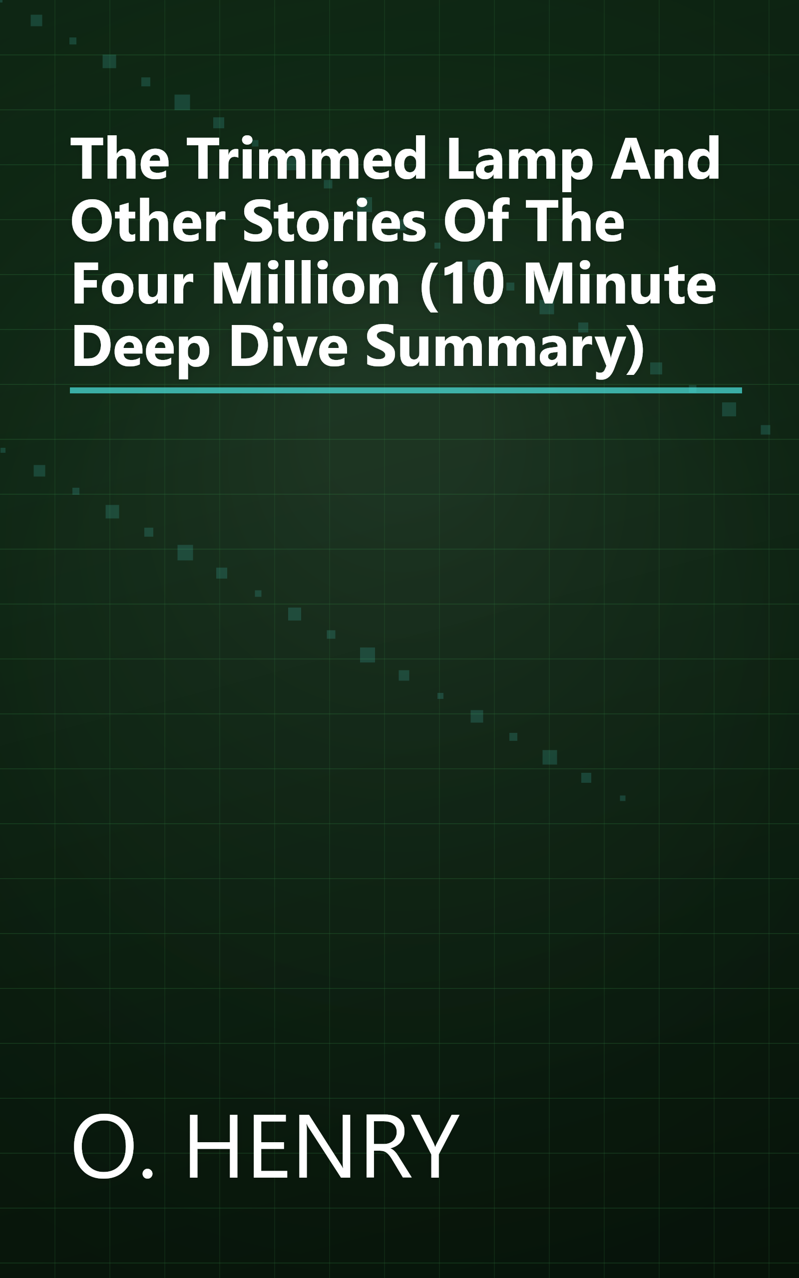 The Trimmed Lamp And Other Stories Of The Four Million (10 Minute   Deep Dive Summary) book cover