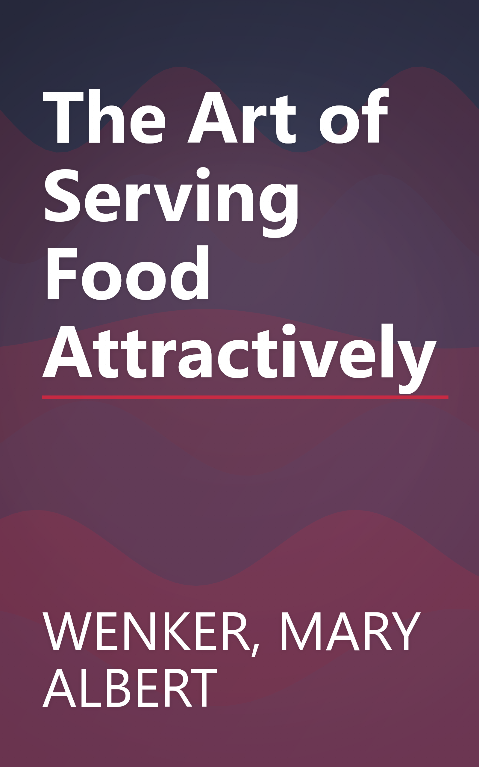 The Art of Serving Food Attractively book cover