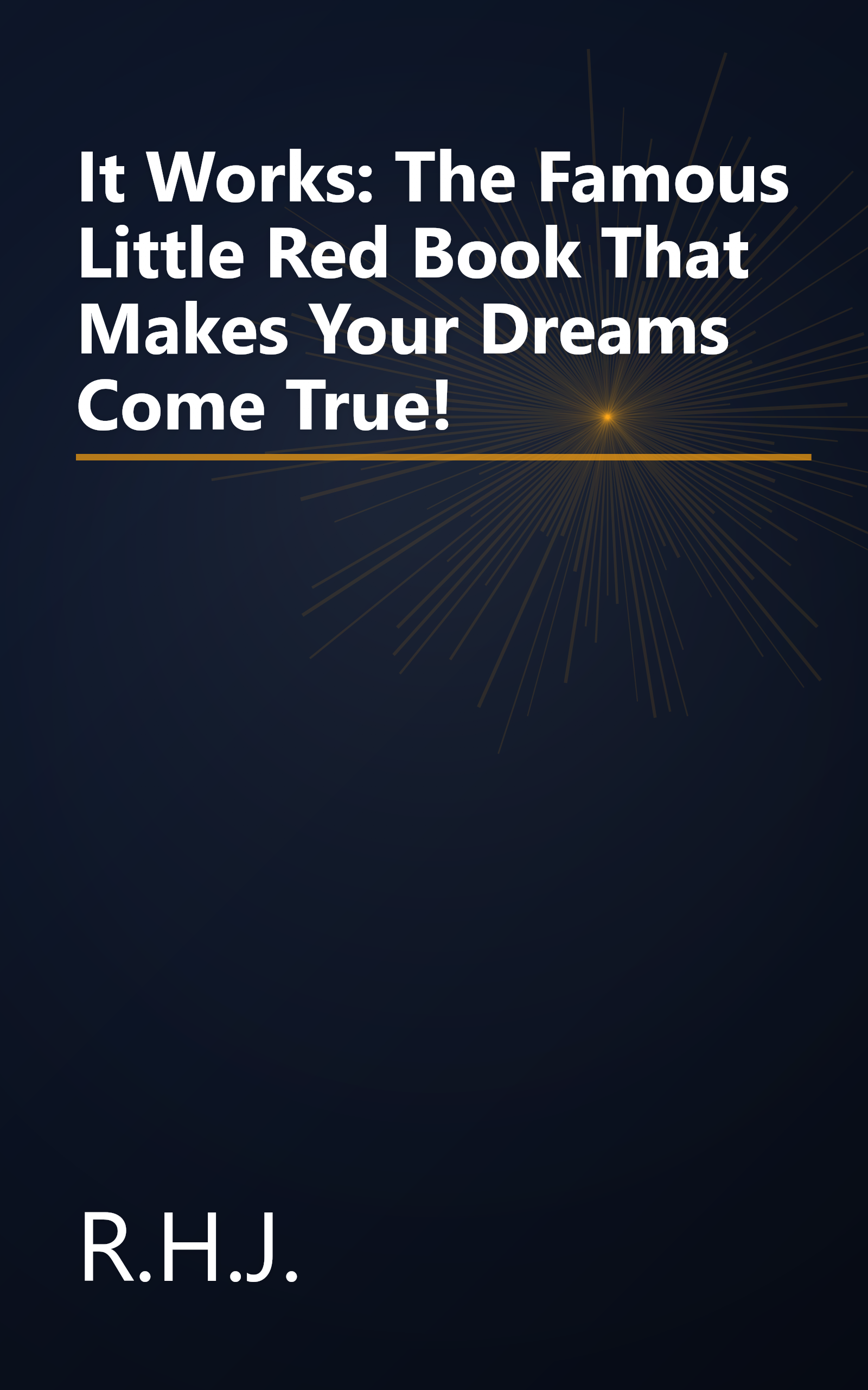 It Works: The Famous Little Red Book That Makes Your Dreams Come True! book cover