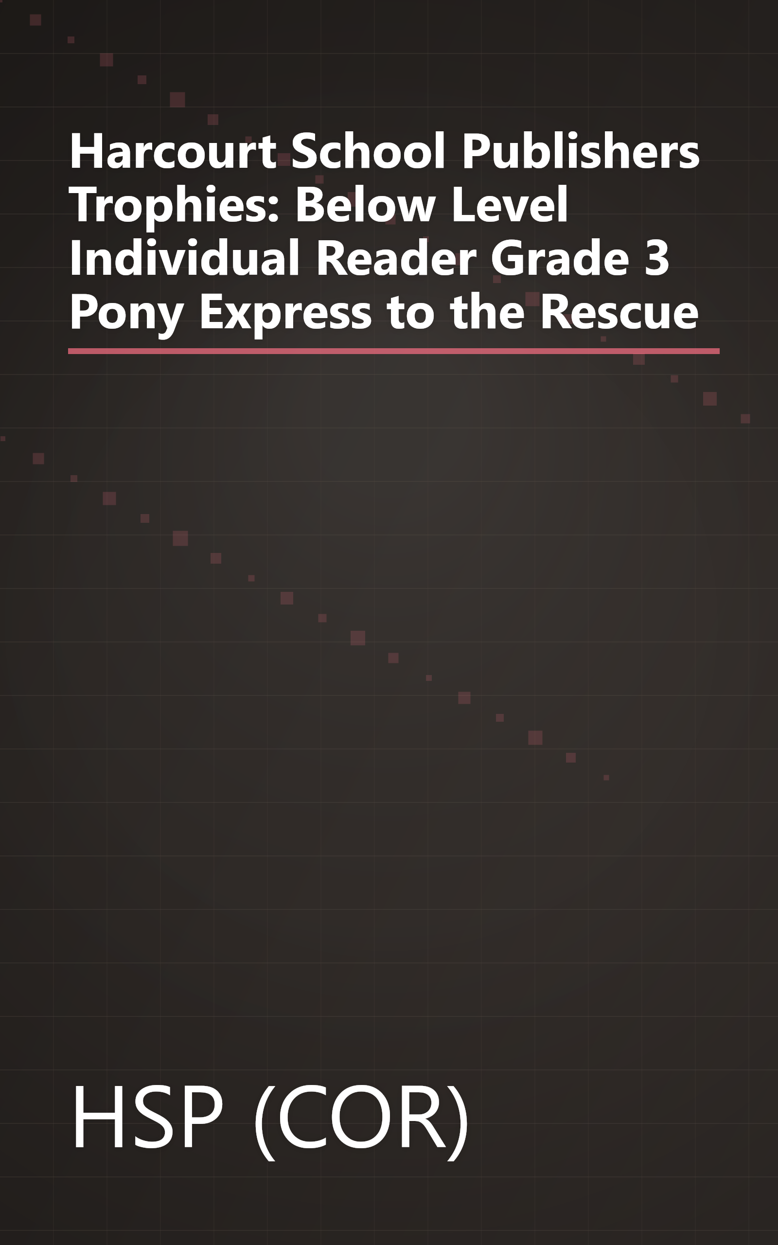 Harcourt School Publishers Trophies: Below Level Individual Reader Grade 3 Pony Express to the Rescue book cover