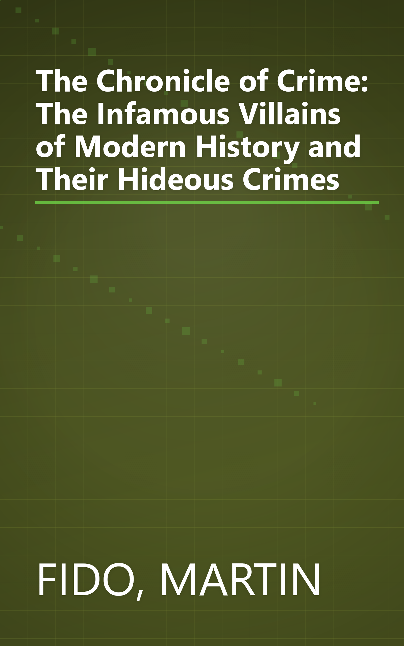 The Chronicle of Crime: The Infamous Villains of Modern History and Their Hideous Crimes book cover