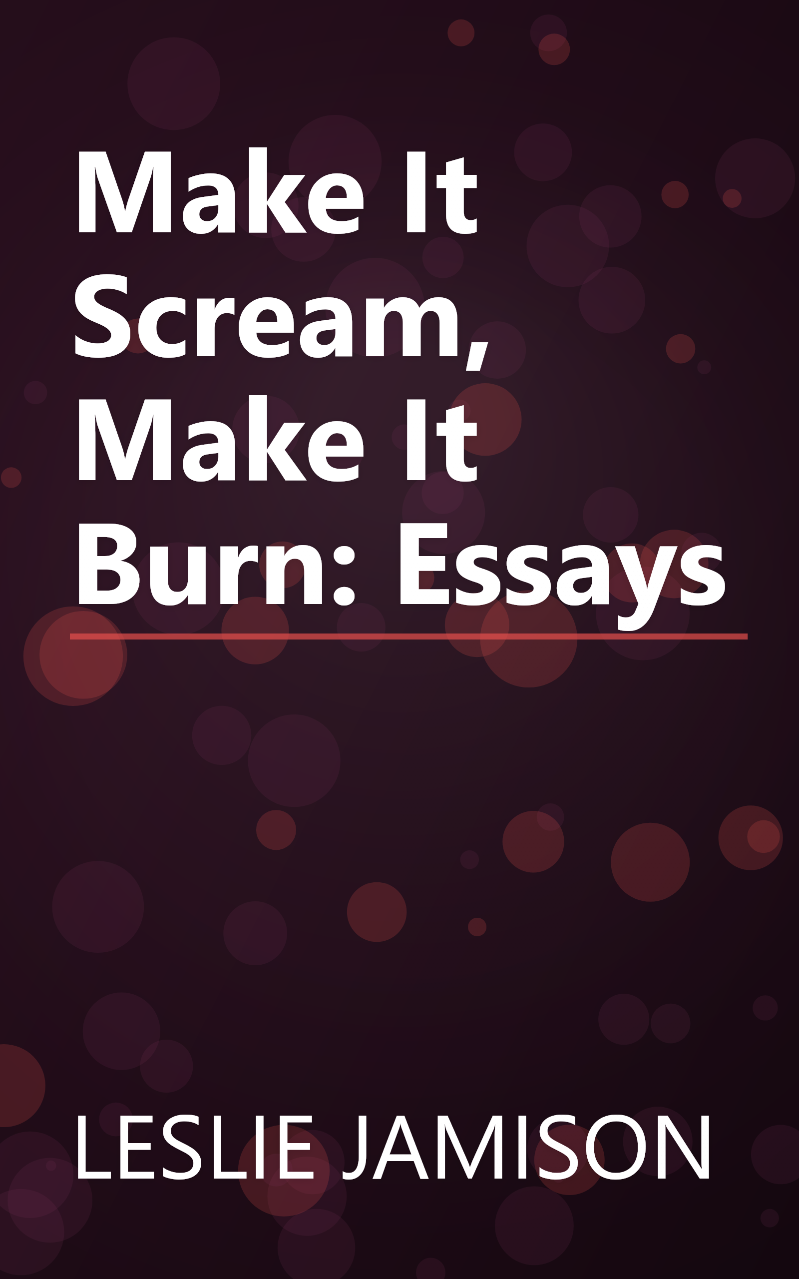 Make It Scream, Make It Burn: Essays book cover