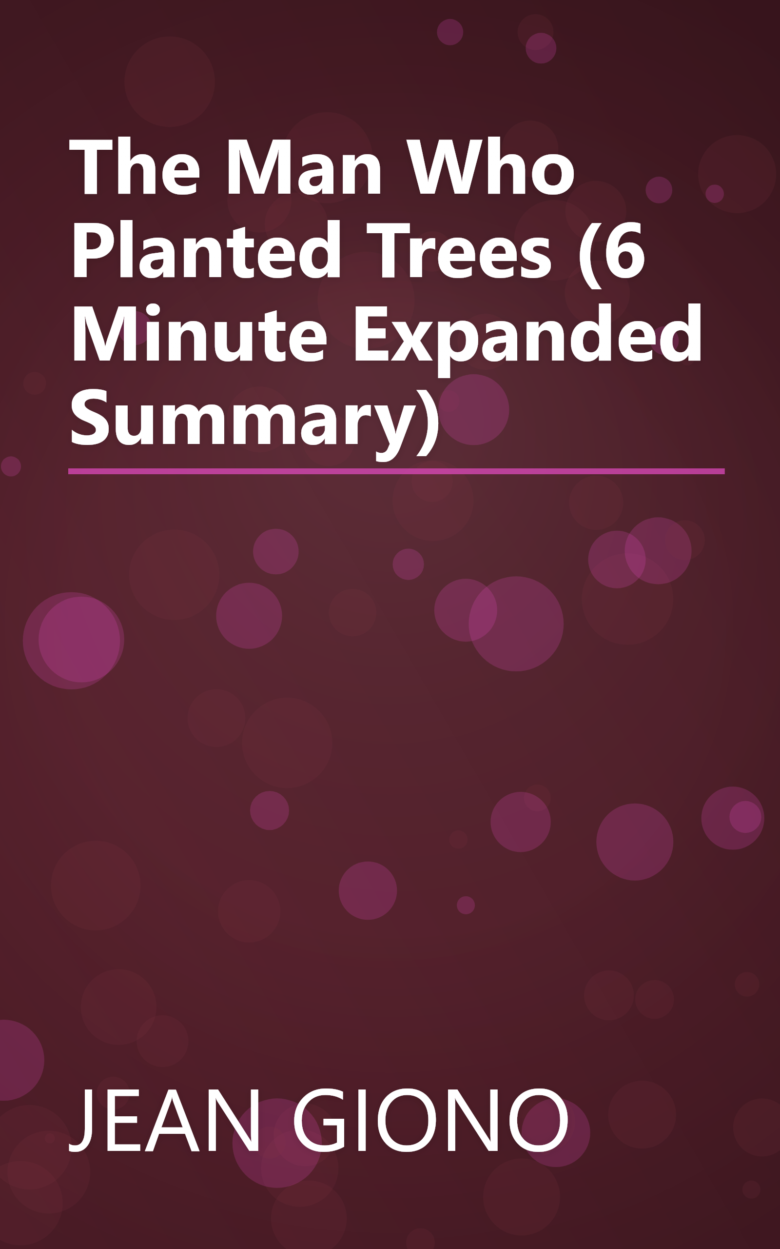 The Man Who Planted Trees (6 Minute   Expanded Summary) book cover