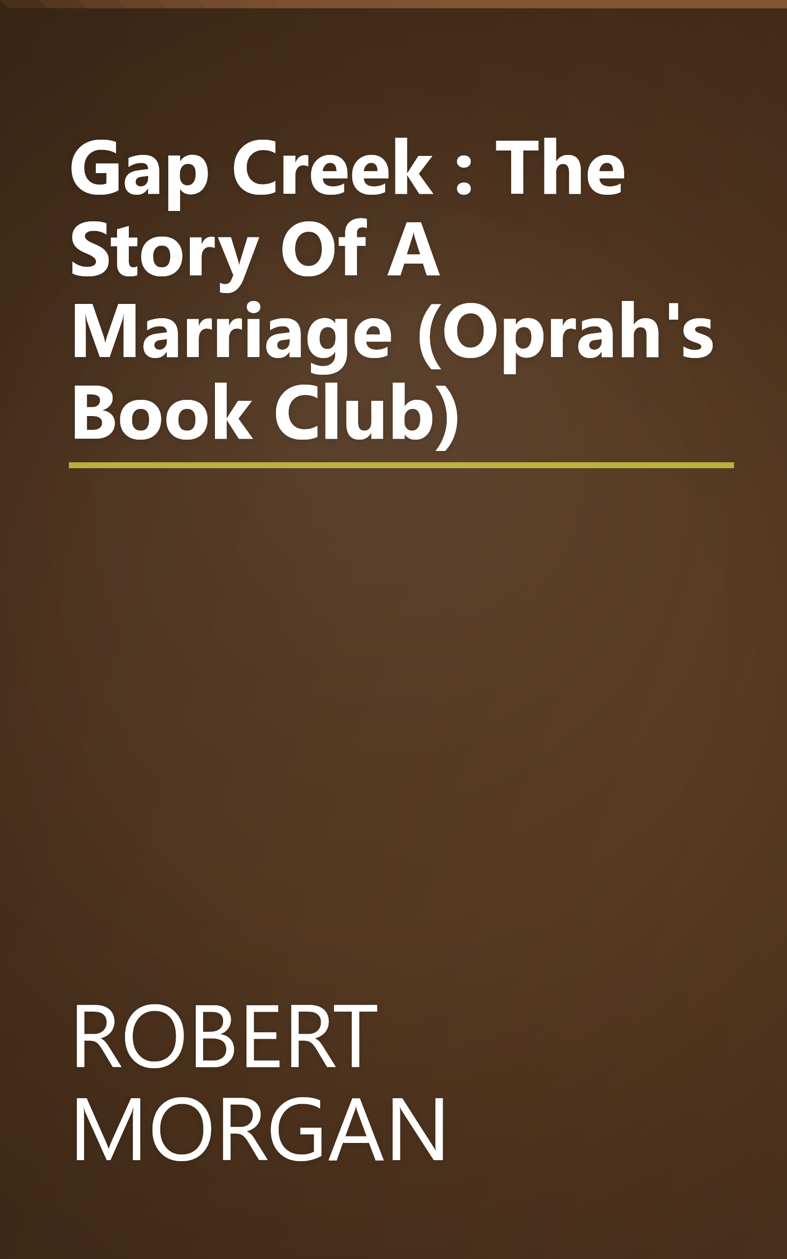 Gap Creek : The Story Of A Marriage (Oprah's Book Club) book cover