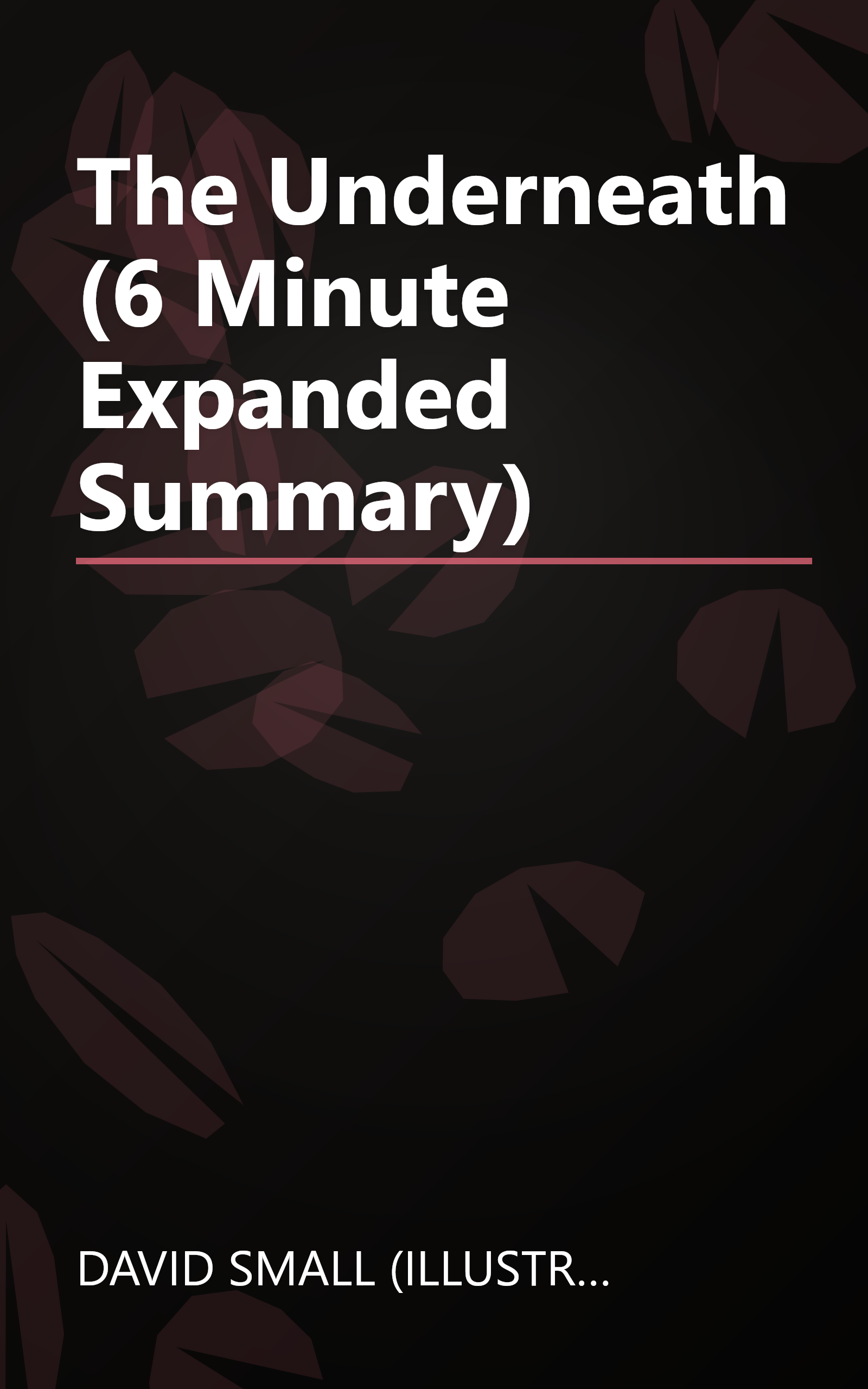 The Underneath (6 Minute   Expanded Summary) book cover