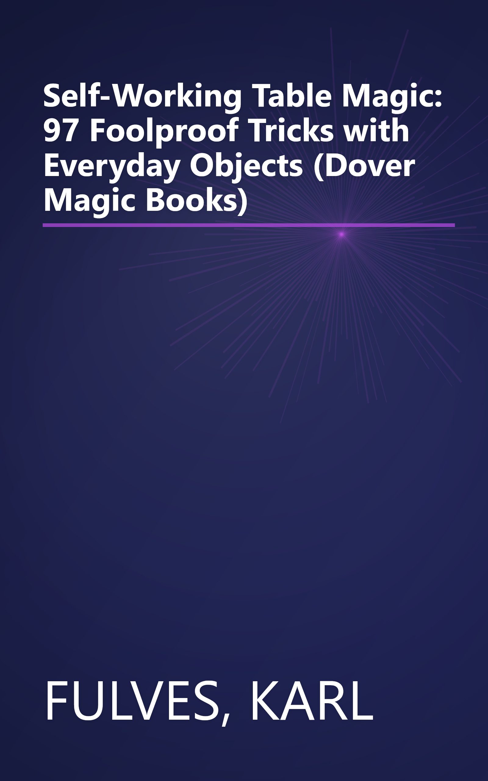 Self-Working Table Magic: 97 Foolproof Tricks with Everyday Objects (Dover Magic Books) book cover