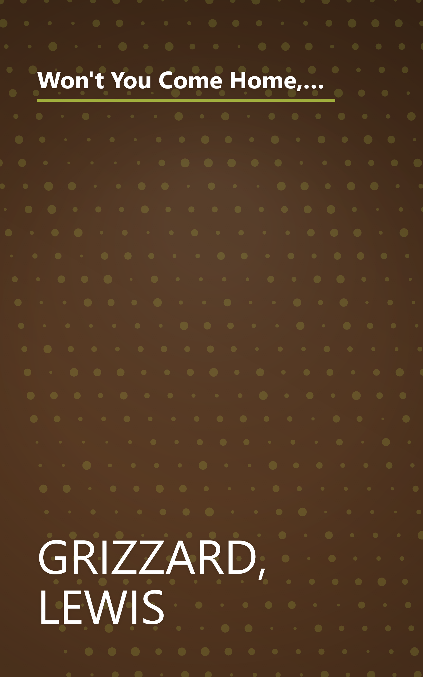 Won't You Come Home, Billy Bob Bailey?: An Assortment of Home-Cooked Journalism for People Who Wonder Why Clean Underwear Doesn't Grow on Trees book cover