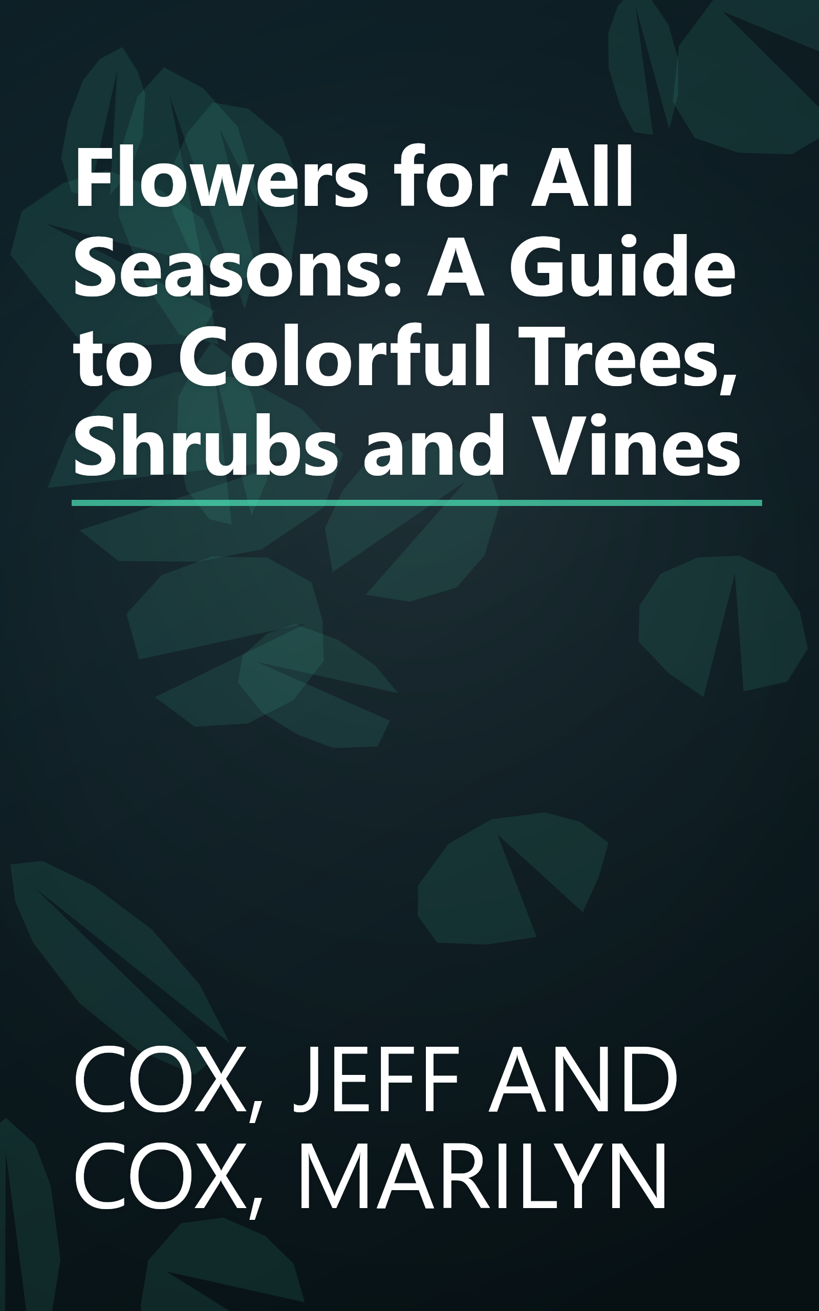Flowers for All Seasons: A Guide to Colorful Trees, Shrubs and Vines book cover