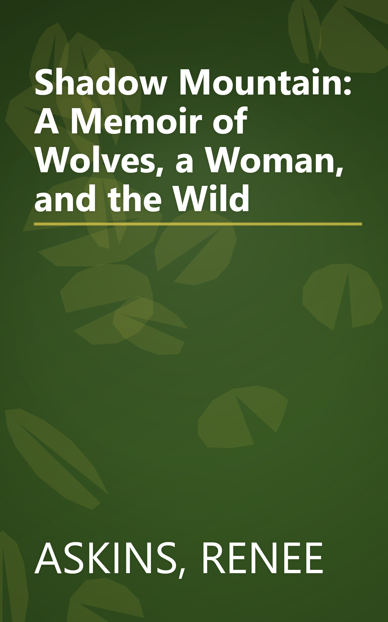 Shadow Mountain: A Memoir of Wolves, a Woman, and the Wild book cover