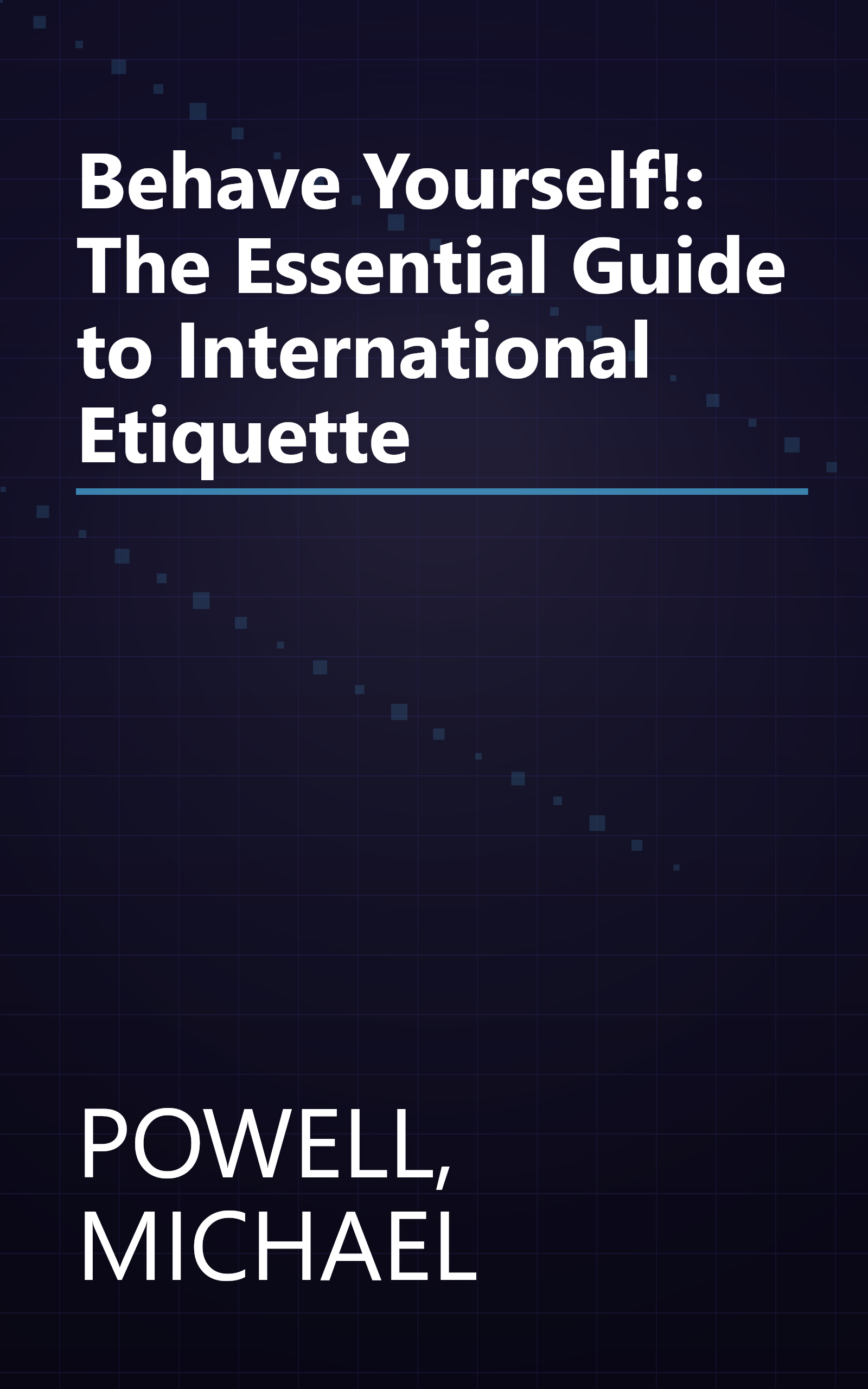 Behave Yourself!: The Essential Guide to International Etiquette book cover
