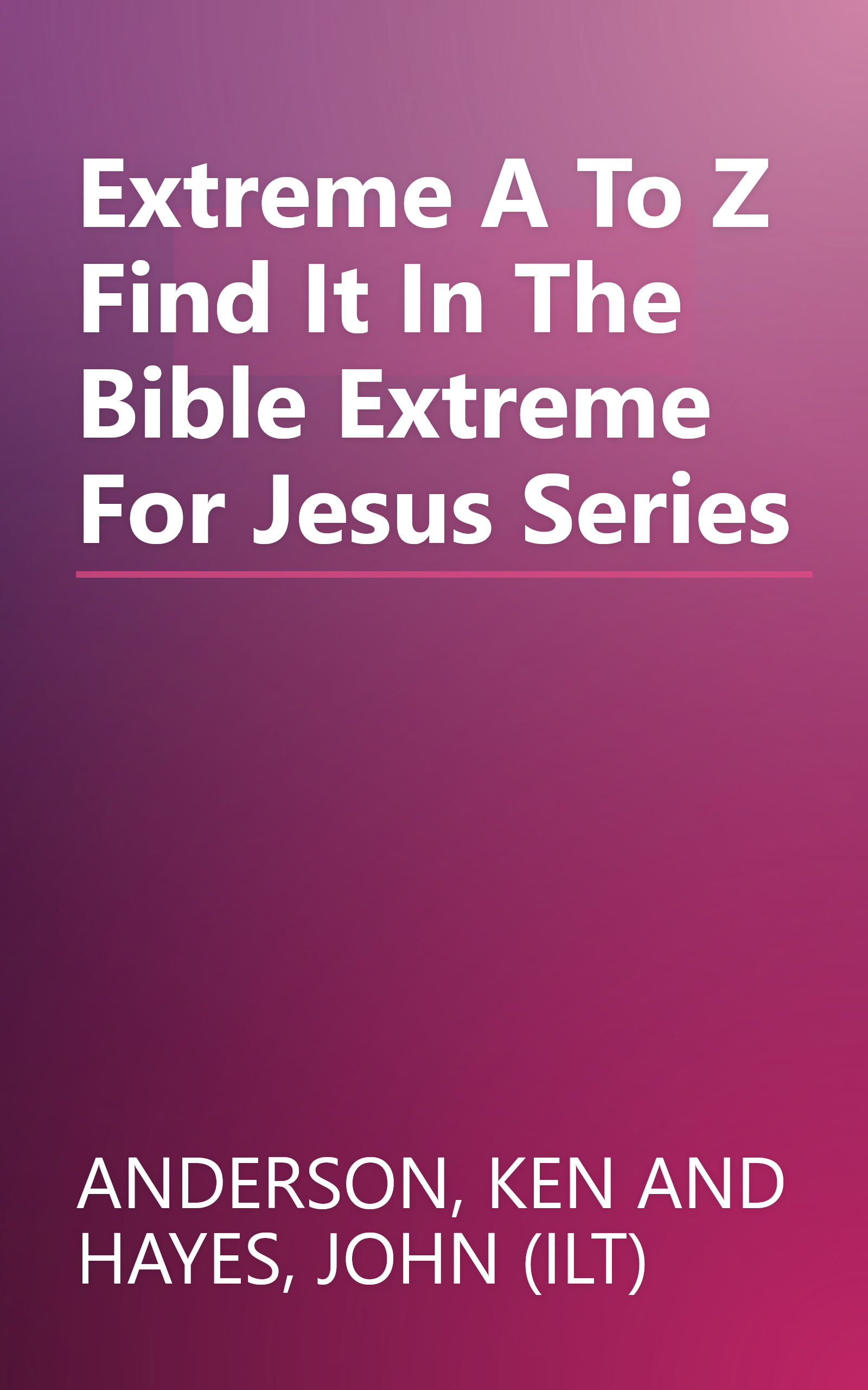 Extreme A To Z Find It In The Bible Extreme For Jesus Series book cover