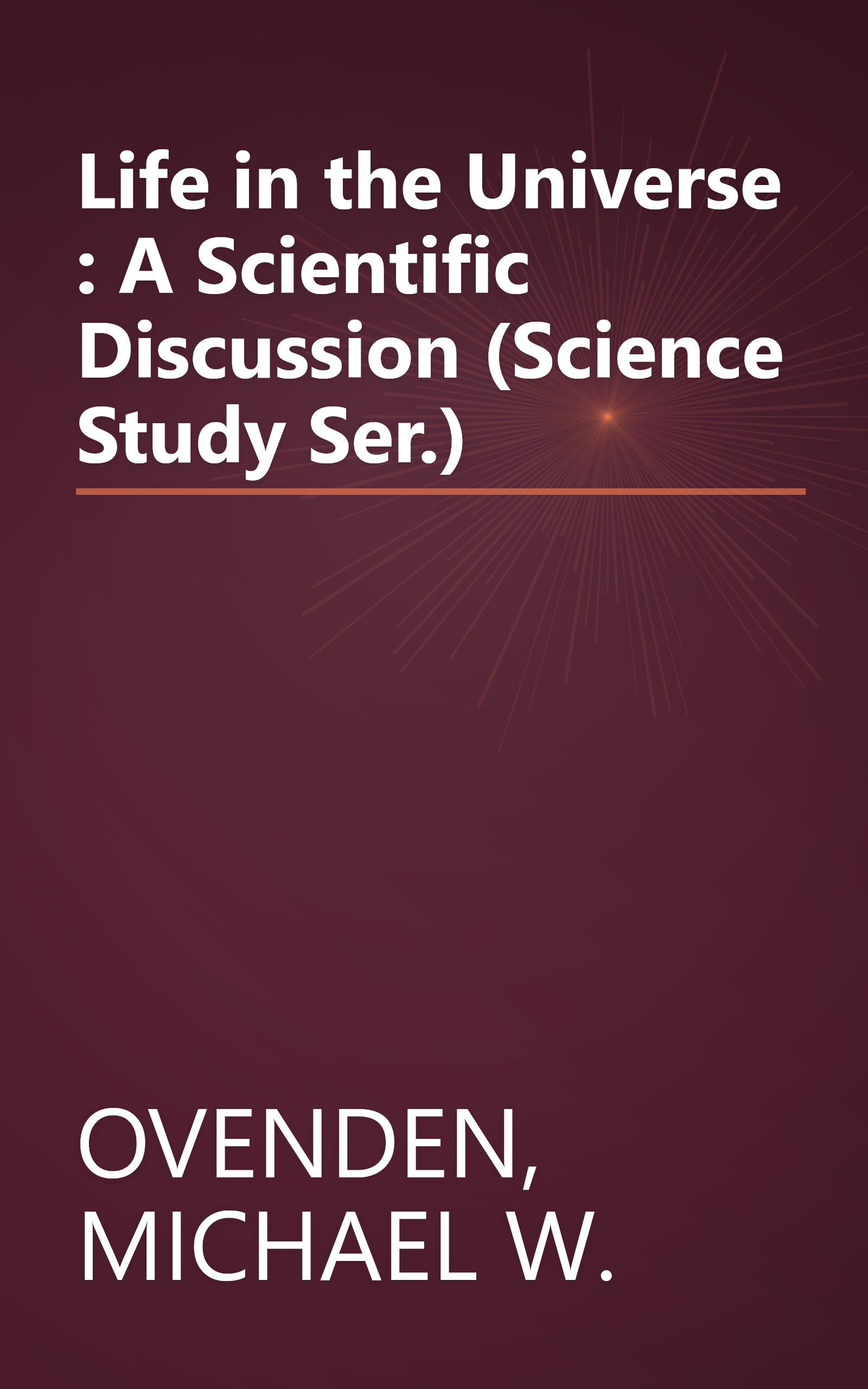 Life in the Universe : A Scientific Discussion (Science Study Ser.) book cover