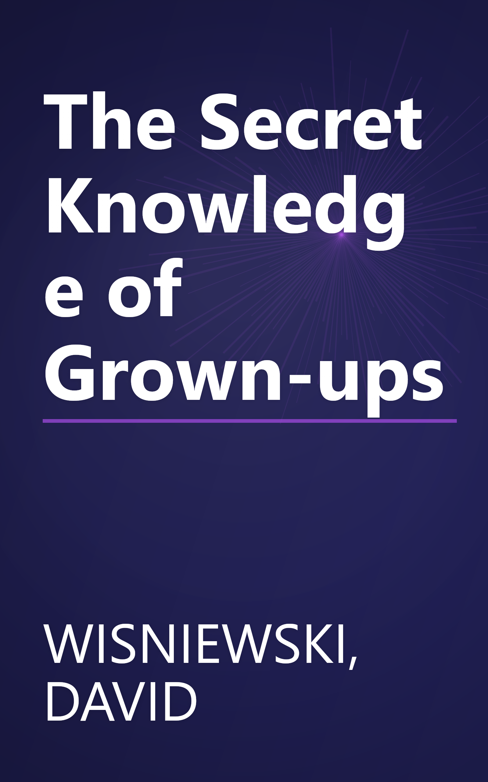 The Secret Knowledge of Grown-ups book cover