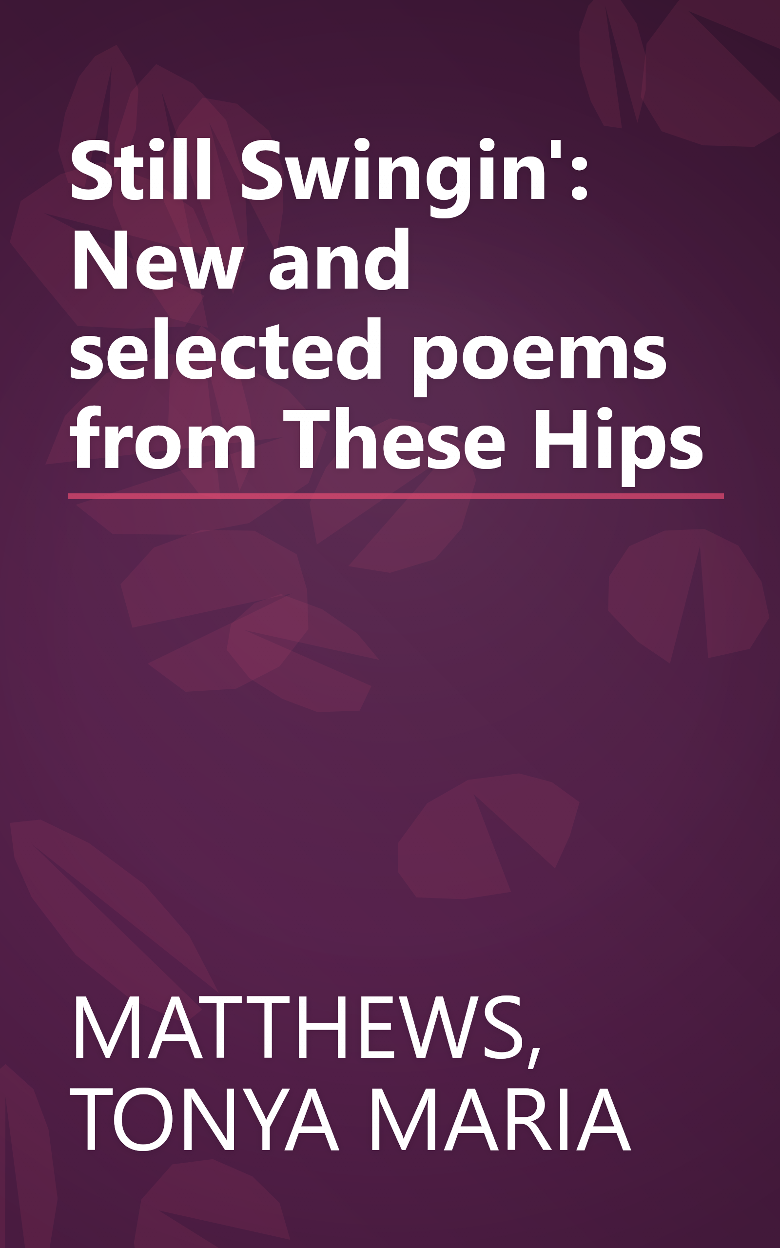 Still Swingin': New and selected poems from These Hips book cover