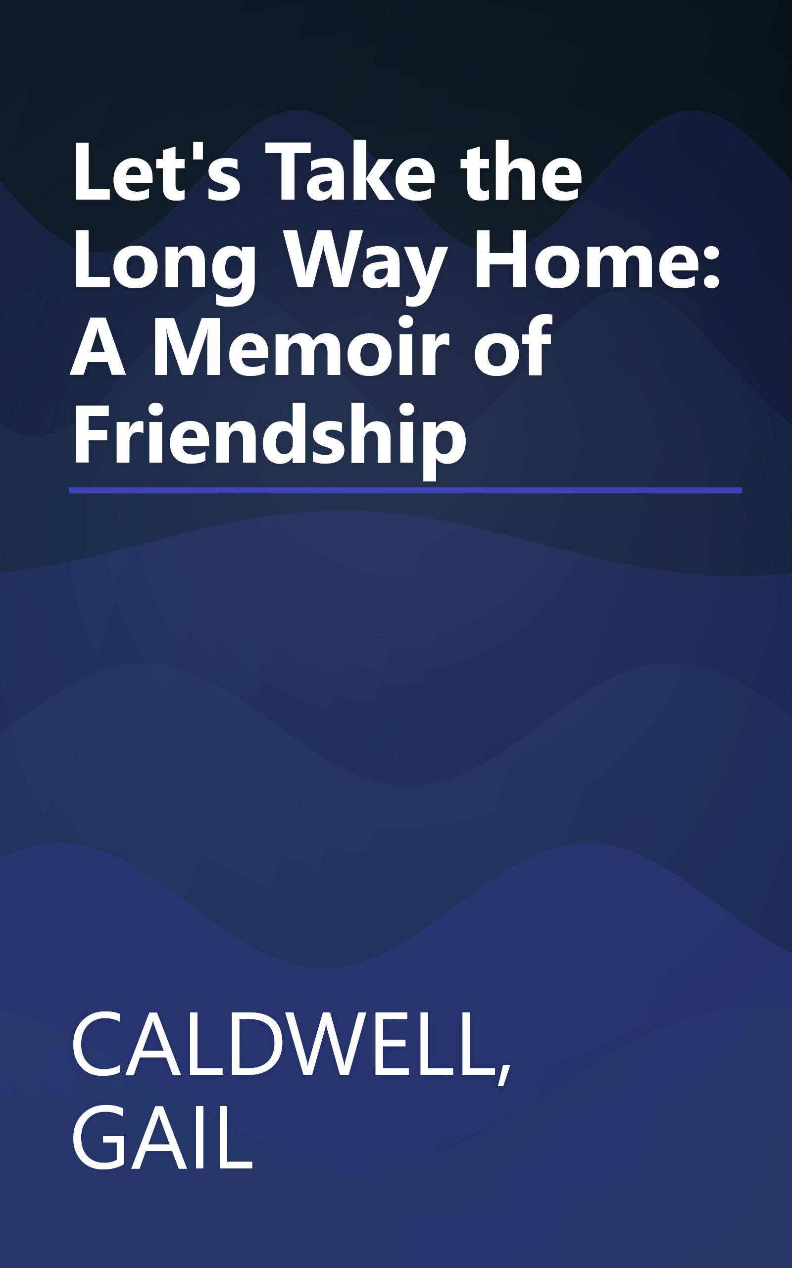 Let's Take the Long Way Home: A Memoir of Friendship book cover