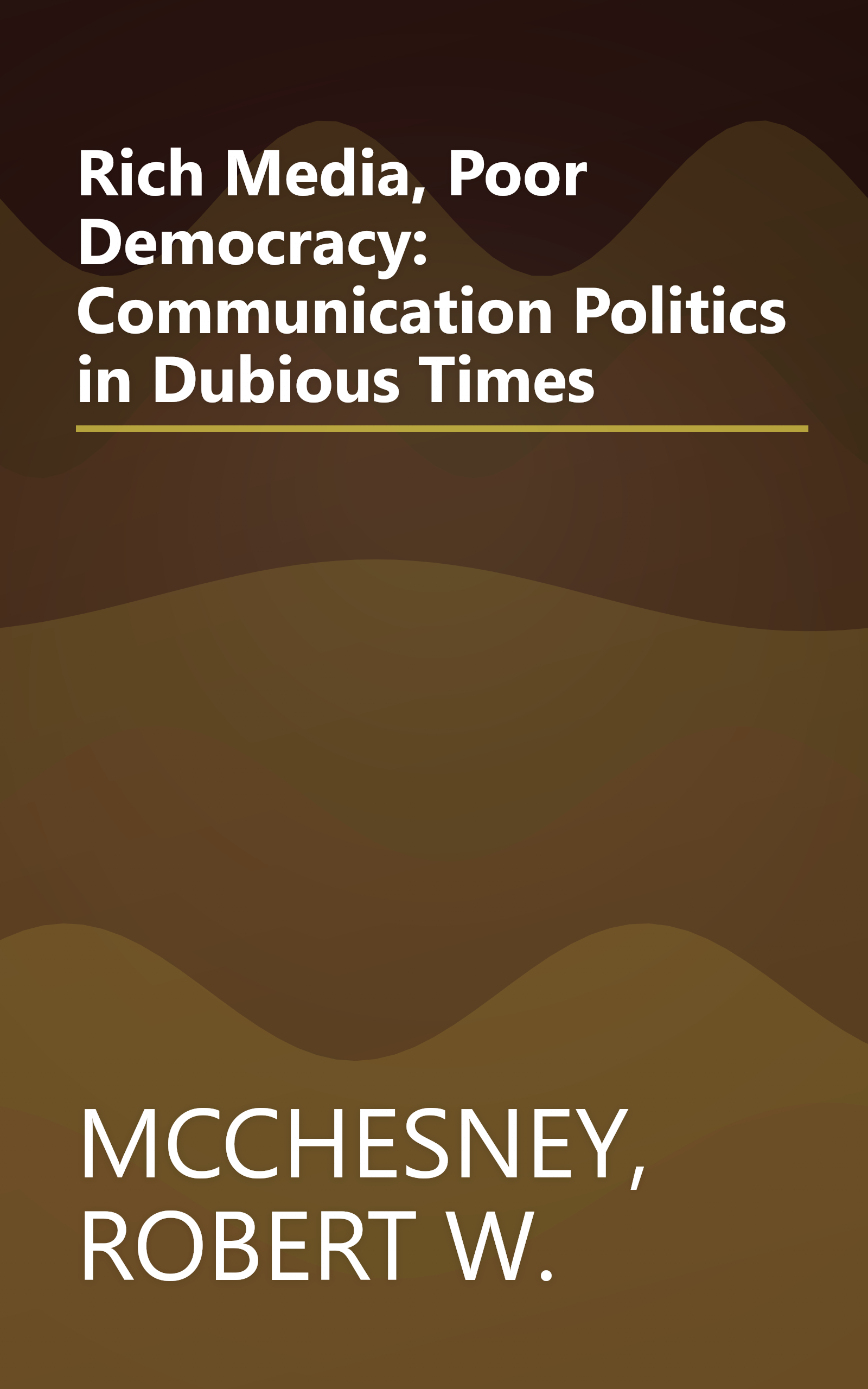 Rich Media, Poor Democracy: Communication Politics in Dubious Times book cover