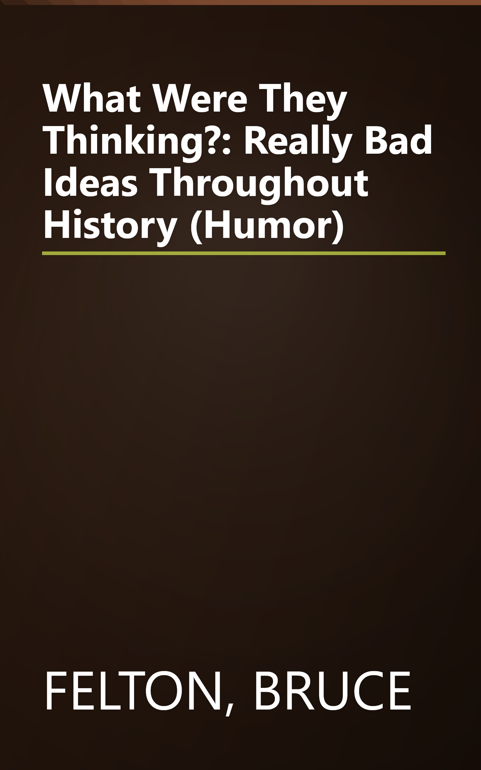 What Were They Thinking?: Really Bad Ideas Throughout History (Humor) book cover