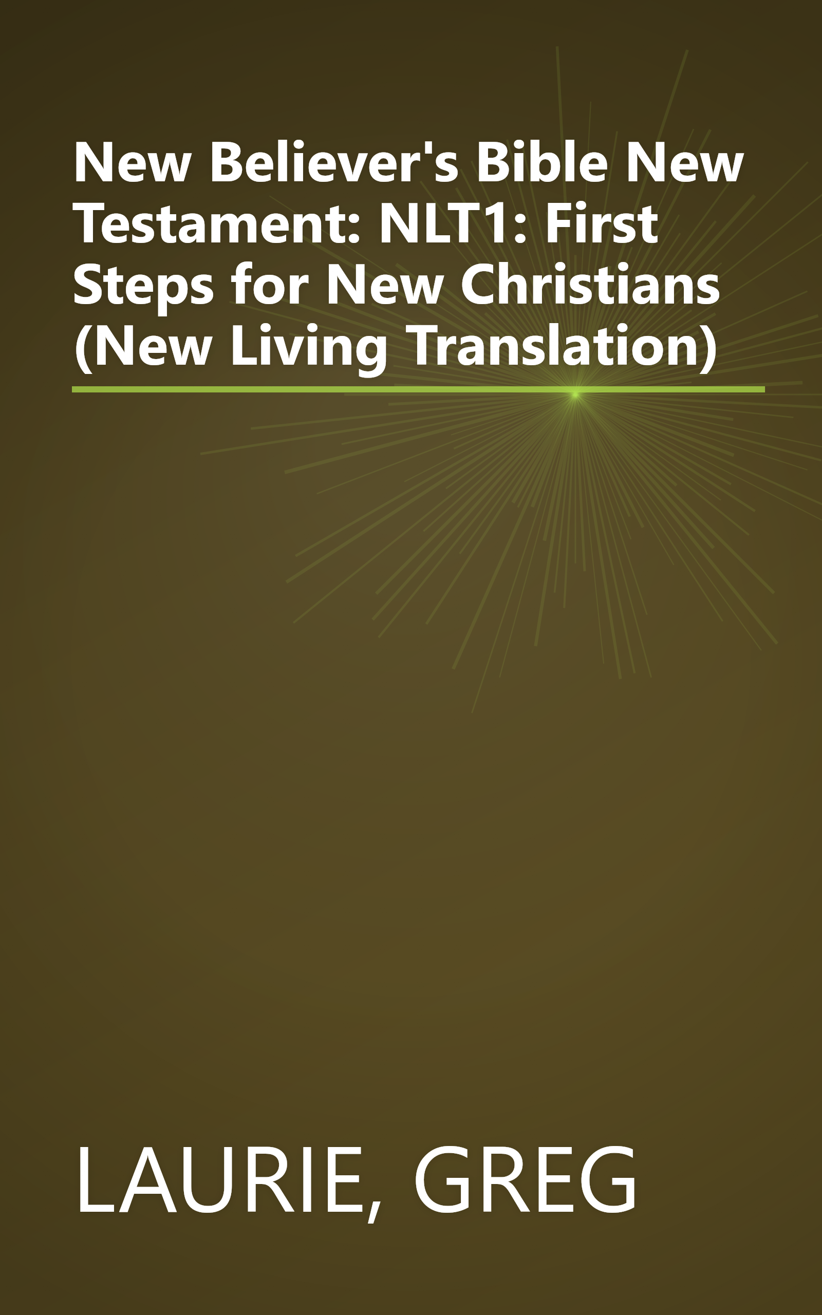 New Believer's Bible New Testament: NLT1: First Steps for New Christians (New Living Translation) book cover