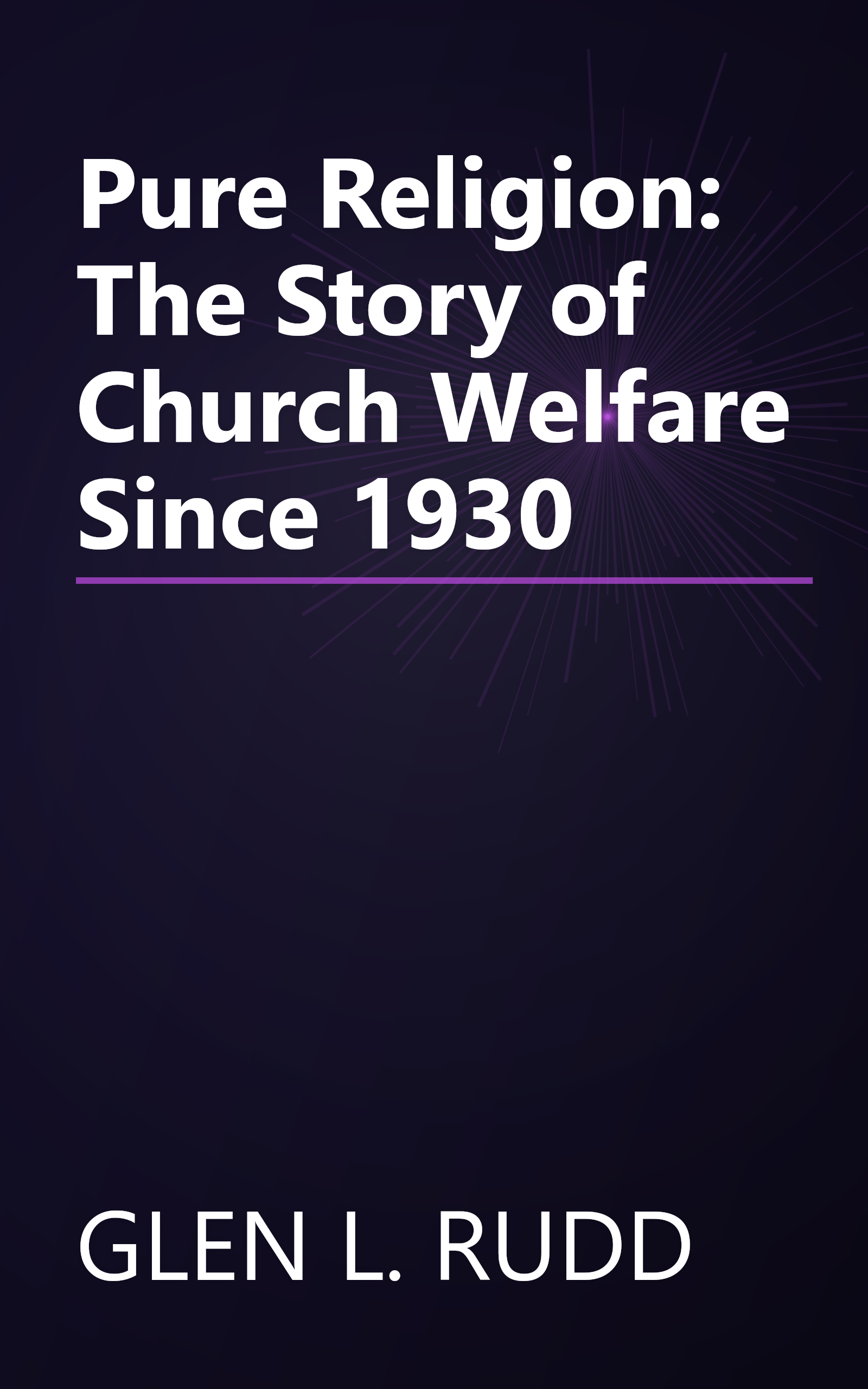Pure Religion: The Story of Church Welfare Since 1930 book cover
