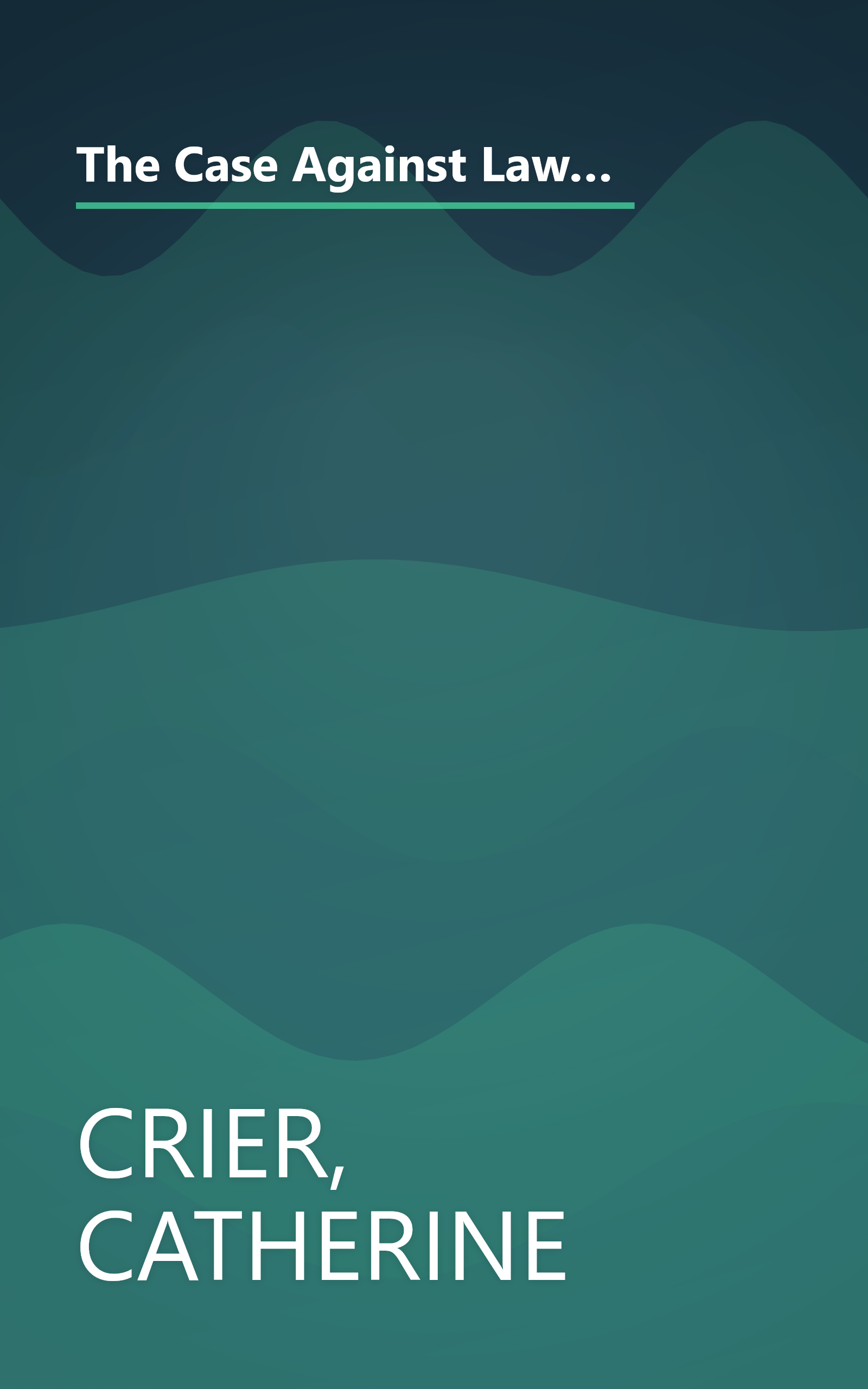 The Case Against Lawyers: How the Lawyers, Politicians, and Bureaucrats Have Turned the Law into an Instrument of Tyranny--and What We as Citizens Have to Do About It book cover