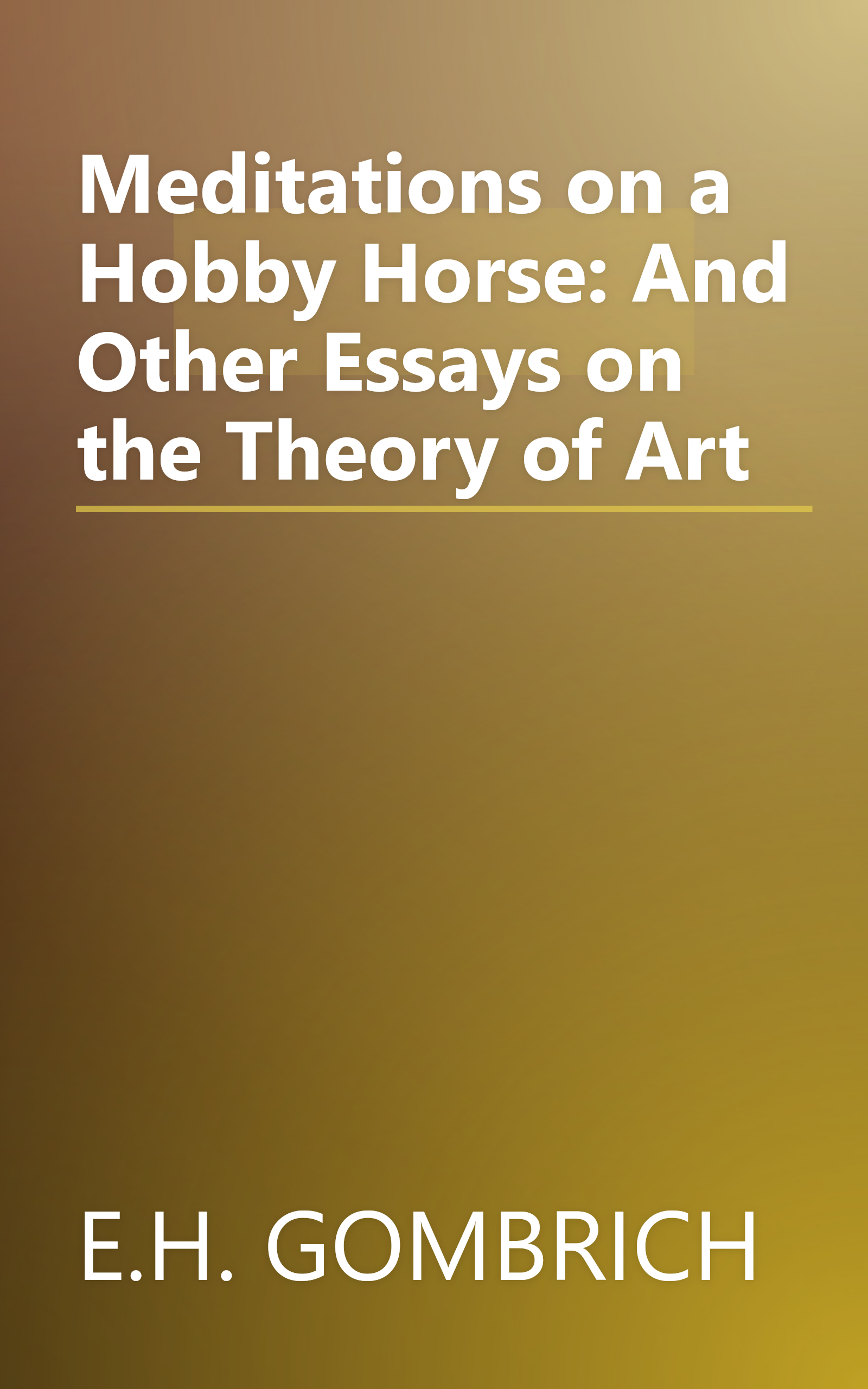 Meditations on a Hobby Horse: And Other Essays on the Theory of Art book cover