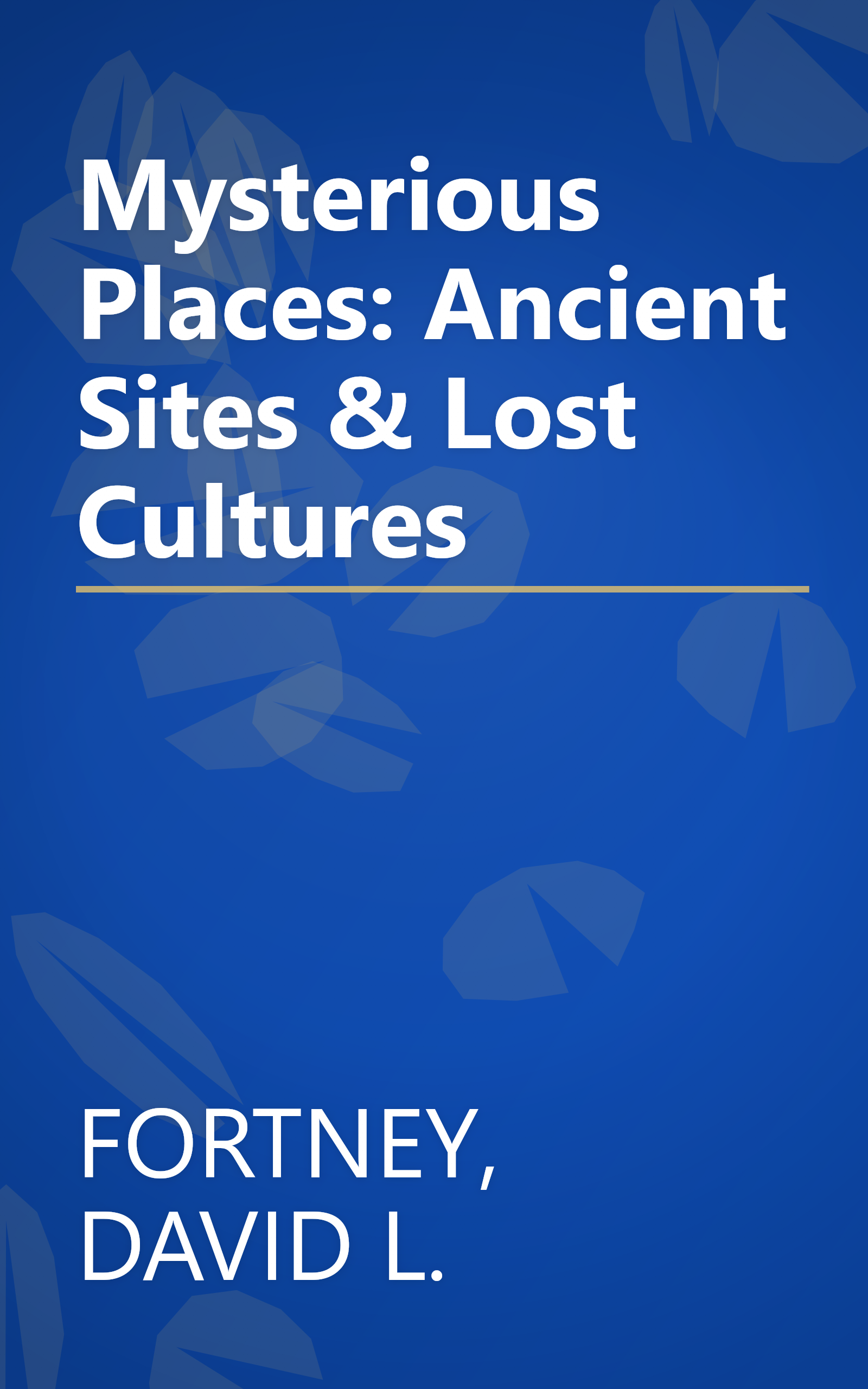 Mysterious Places: Ancient Sites & Lost Cultures book cover