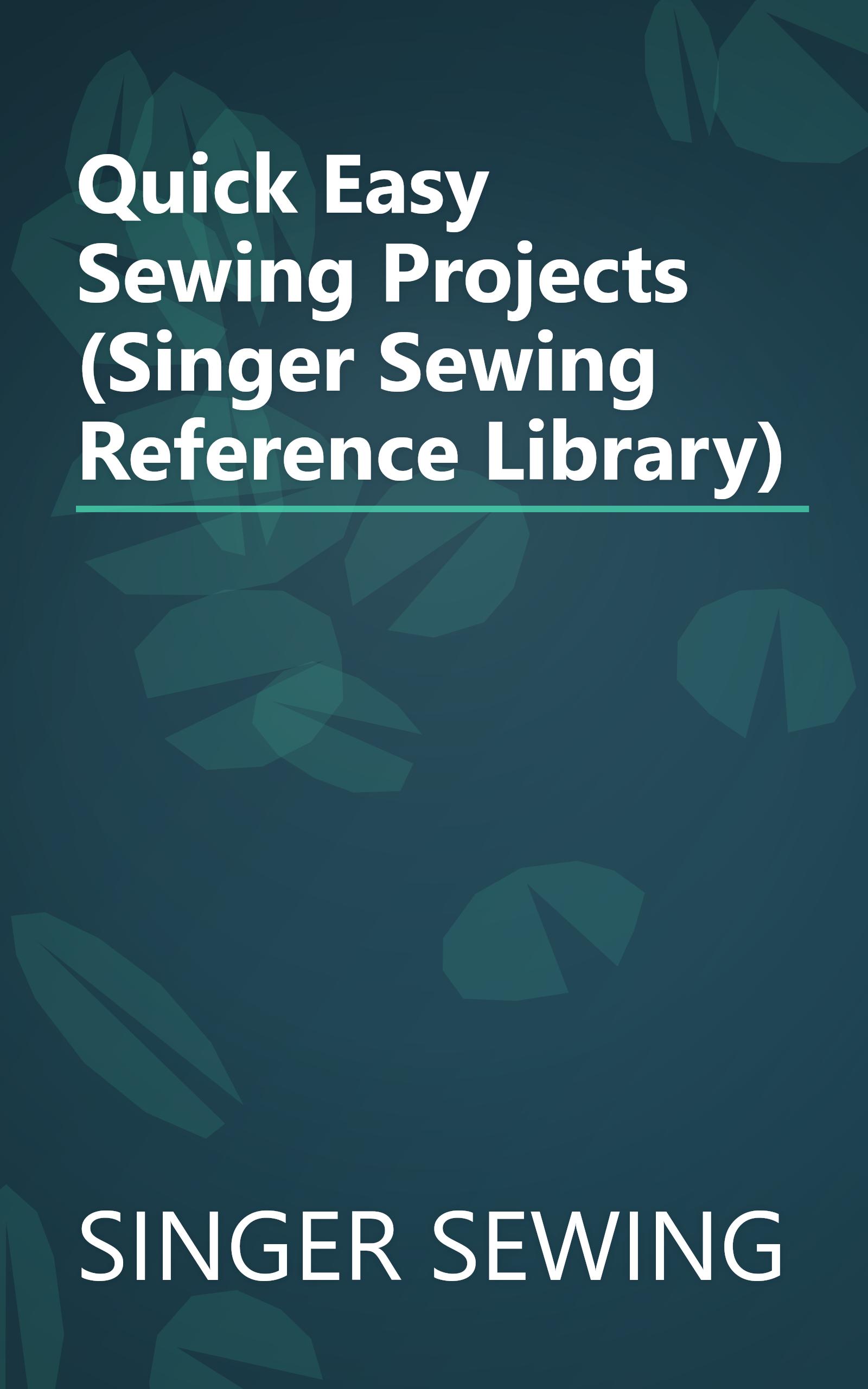 Quick Easy Sewing Projects (Singer Sewing Reference Library) book cover