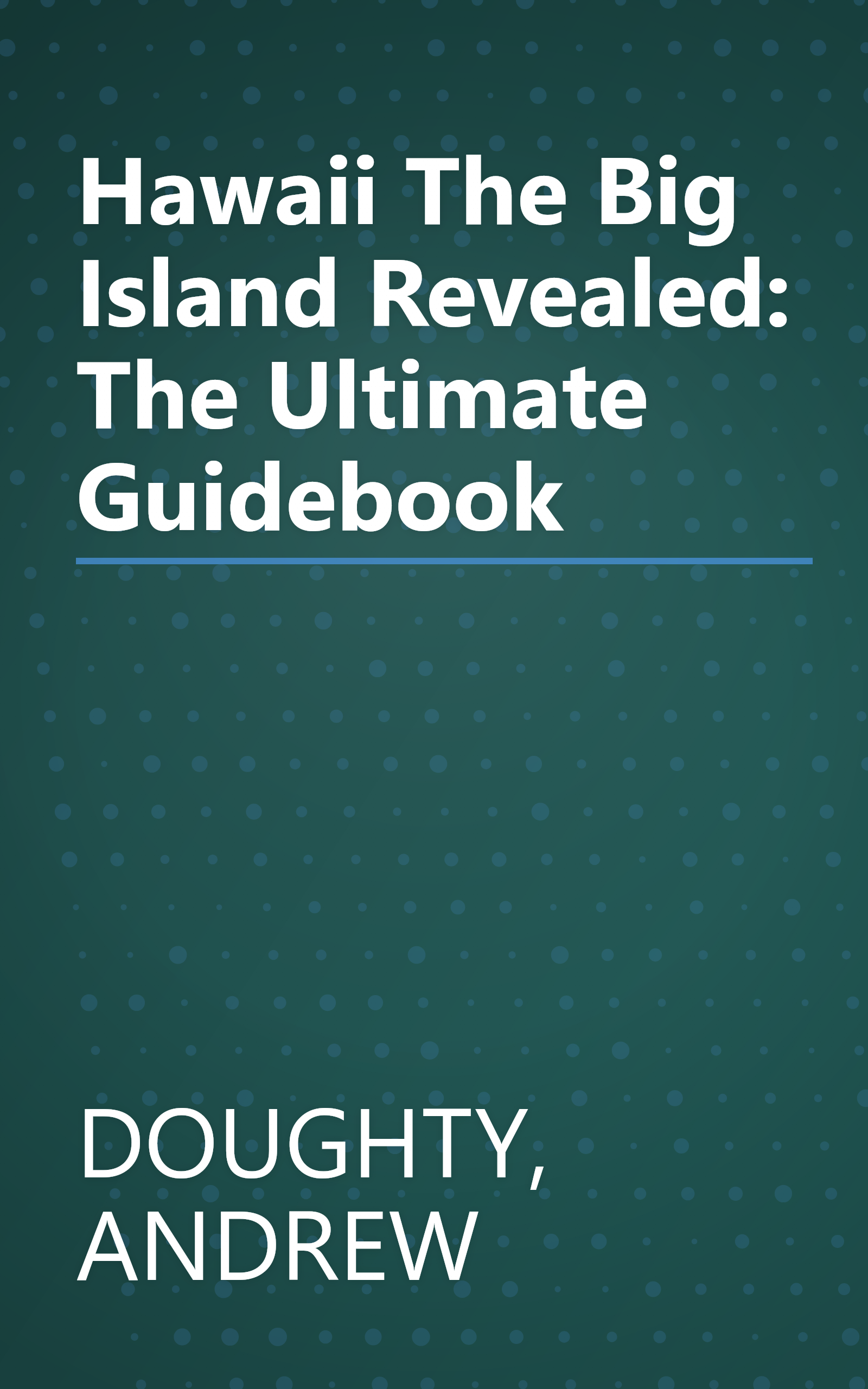 Hawaii The Big Island Revealed: The Ultimate Guidebook book cover
