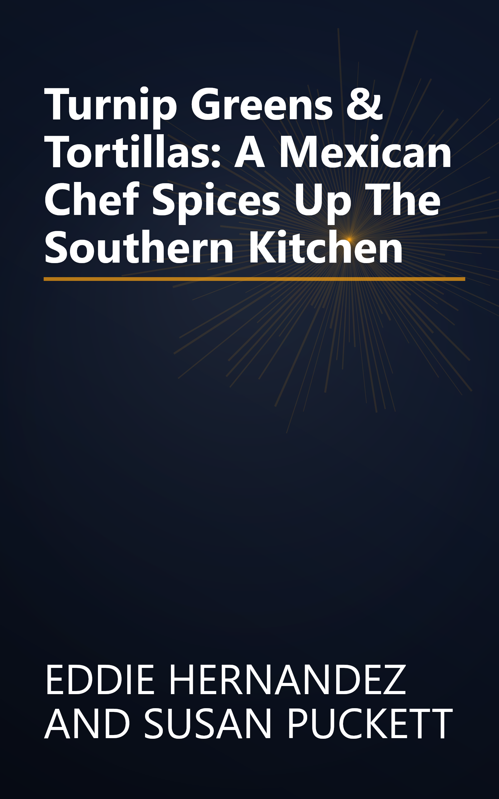 Turnip Greens & Tortillas: A Mexican Chef Spices Up The Southern Kitchen book cover