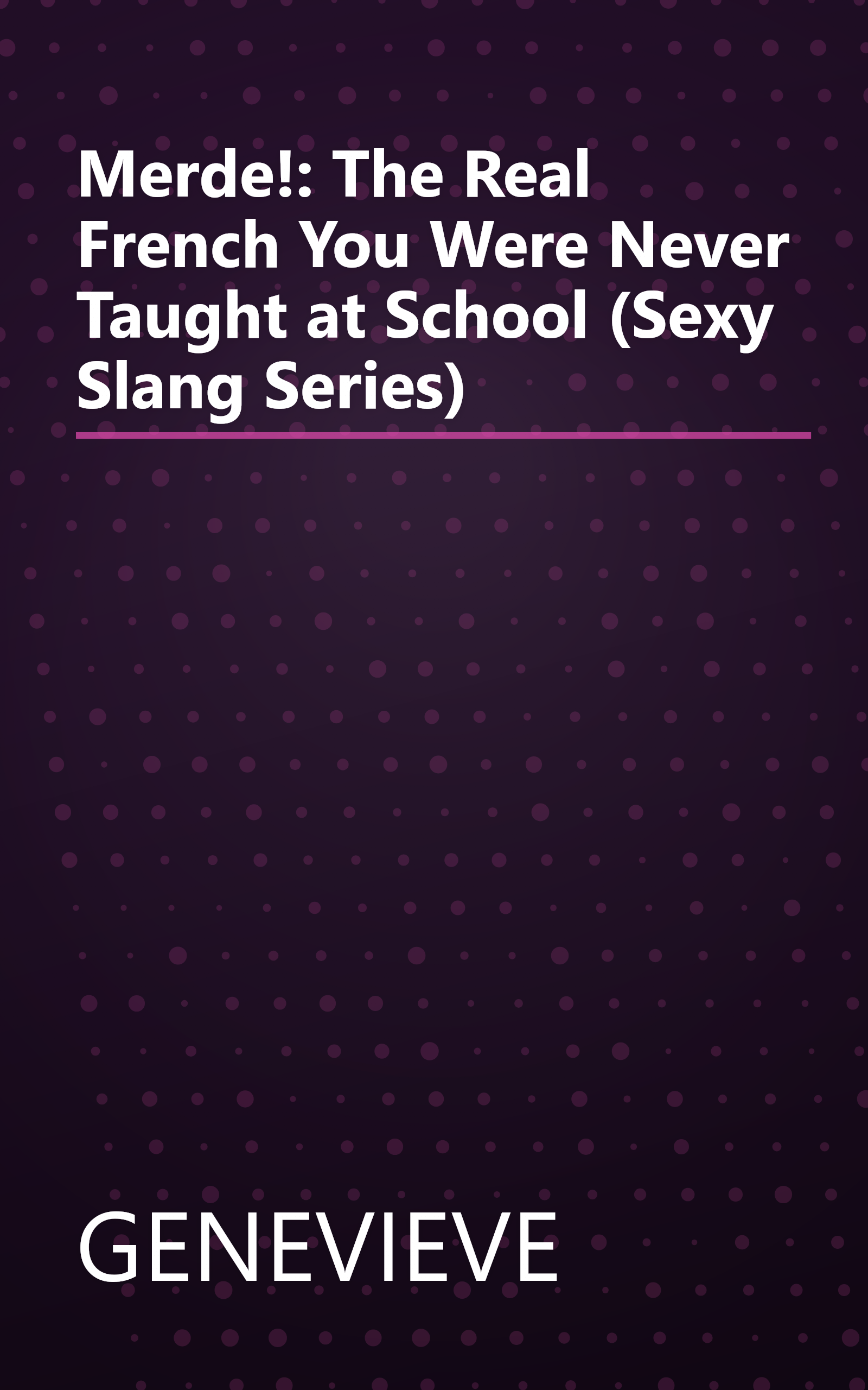 Merde!: The Real French You Were Never Taught at School (Sexy Slang Series) book cover