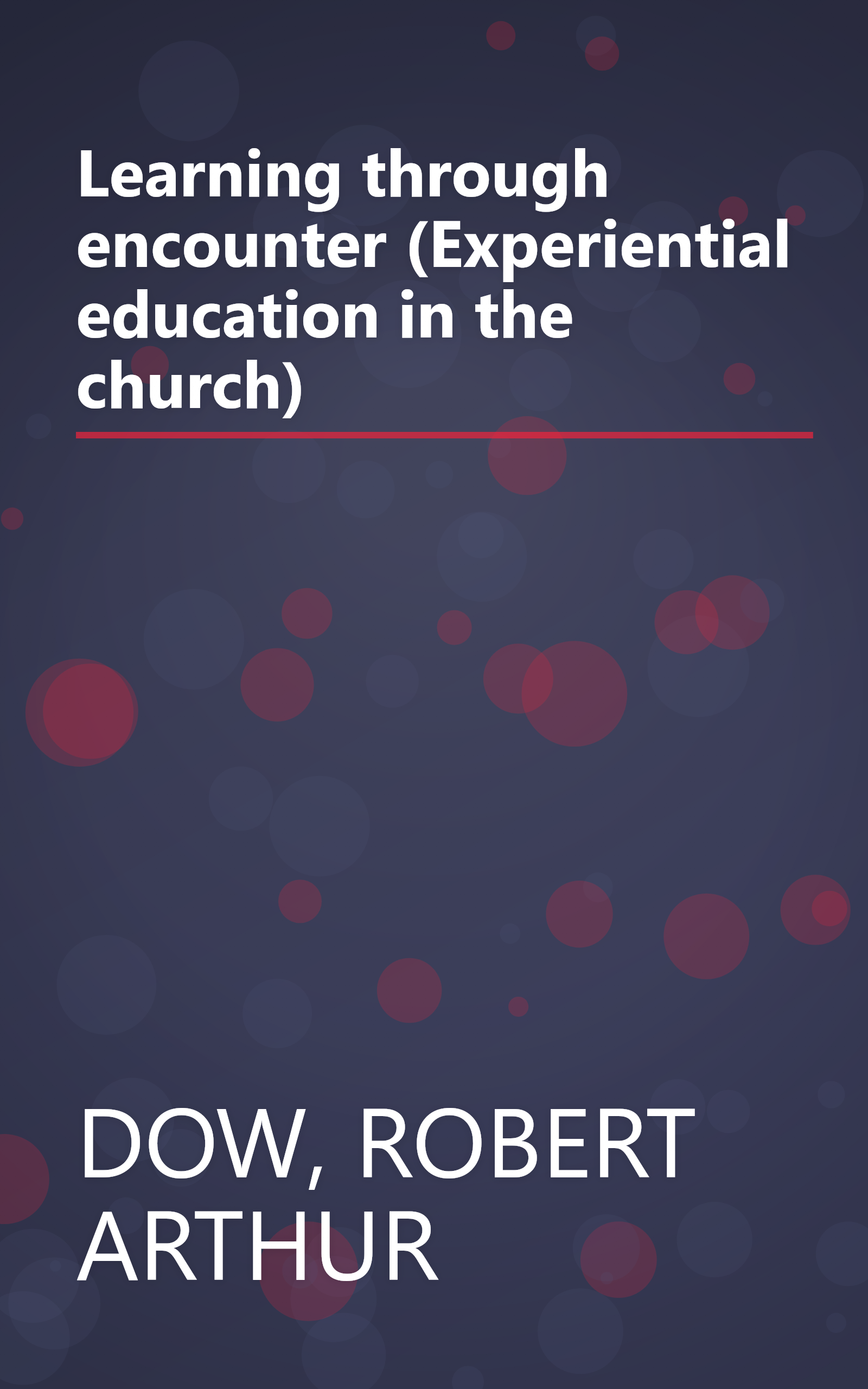 Learning through encounter (Experiential education in the church) book cover