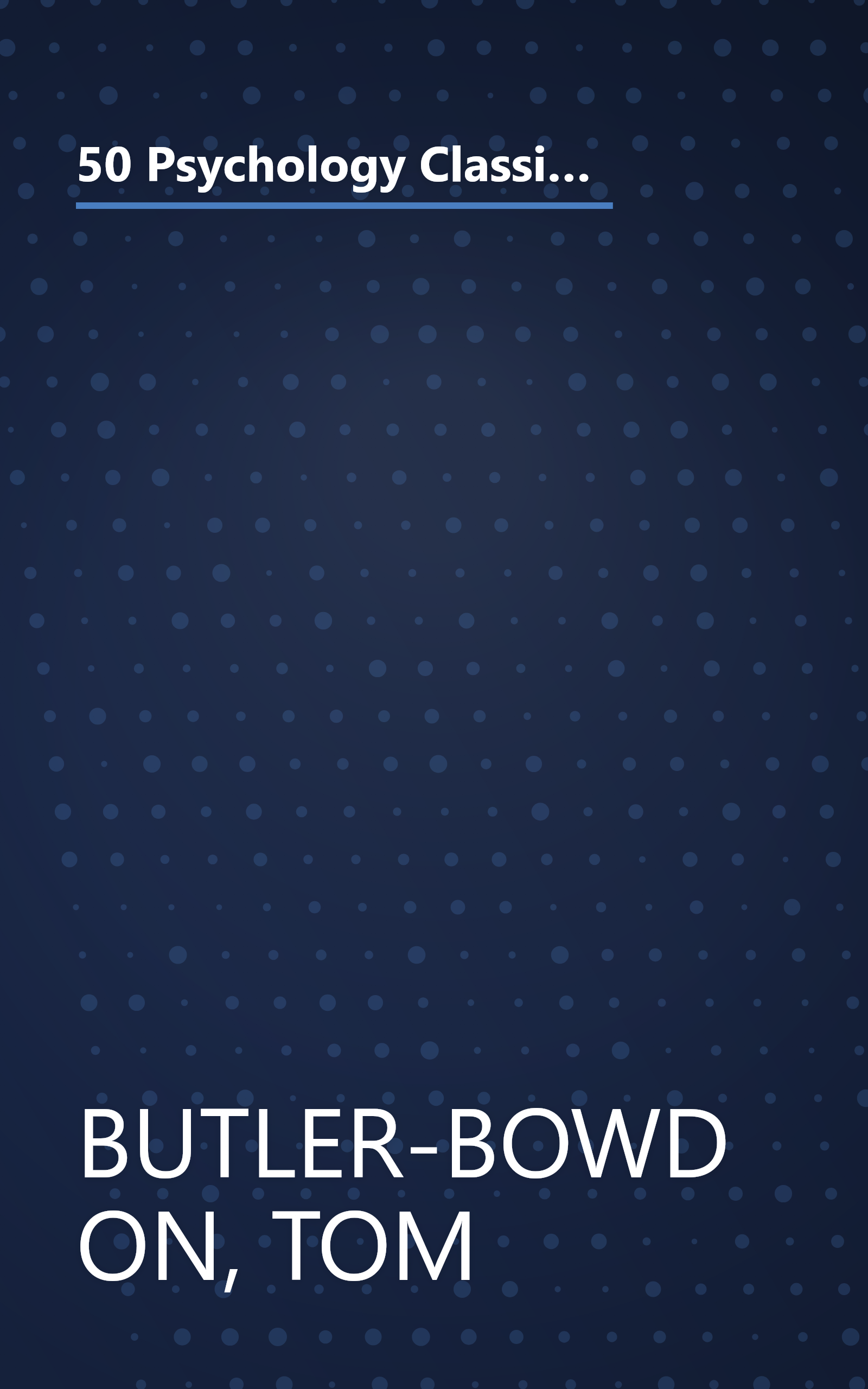 50 Psychology Classics: Who We Are, How We Think, What We Do: Insight and Inspiration from 50 Key Books (50 Classics) book cover