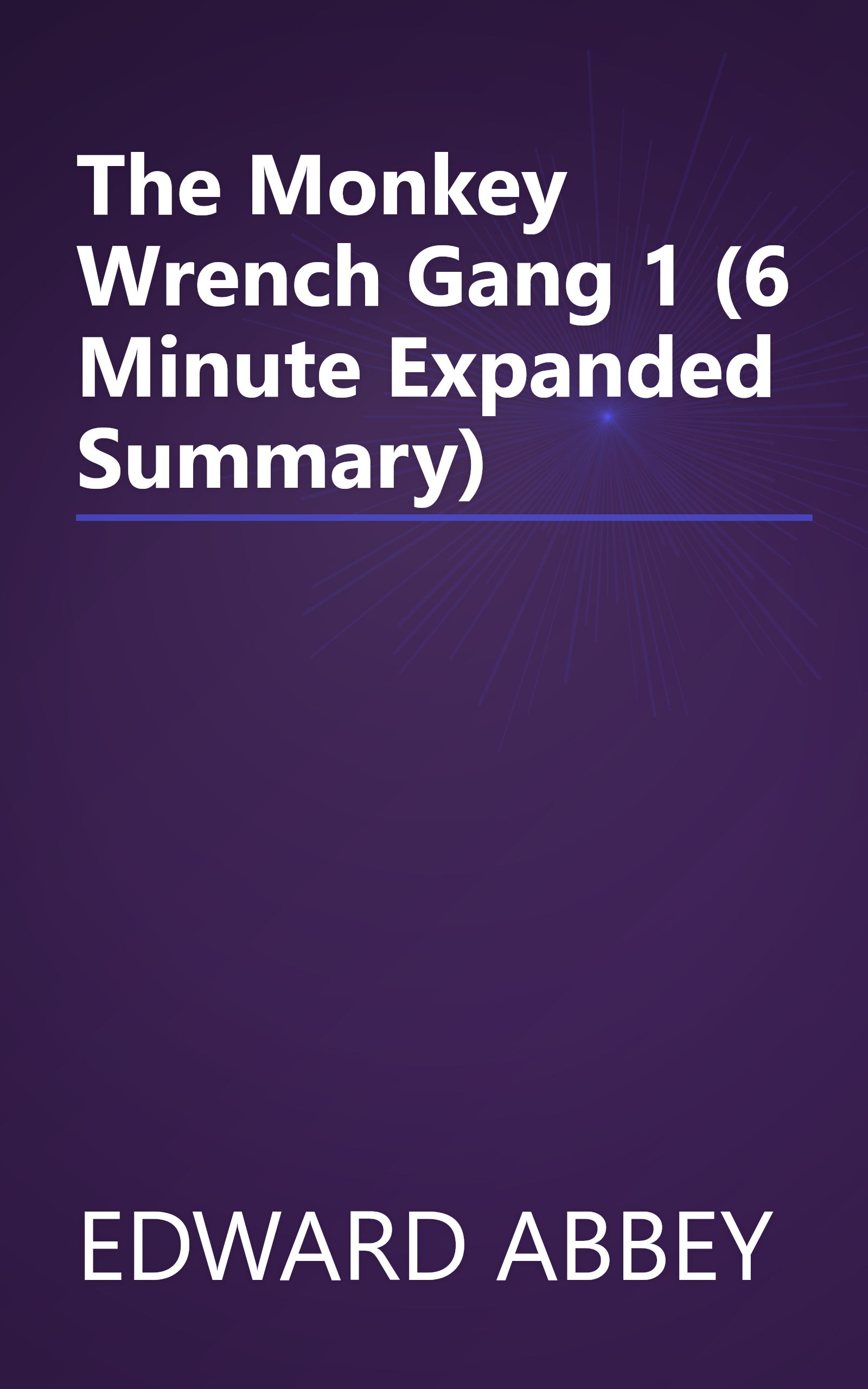 The Monkey Wrench Gang 1 (6 Minute   Expanded Summary) book cover
