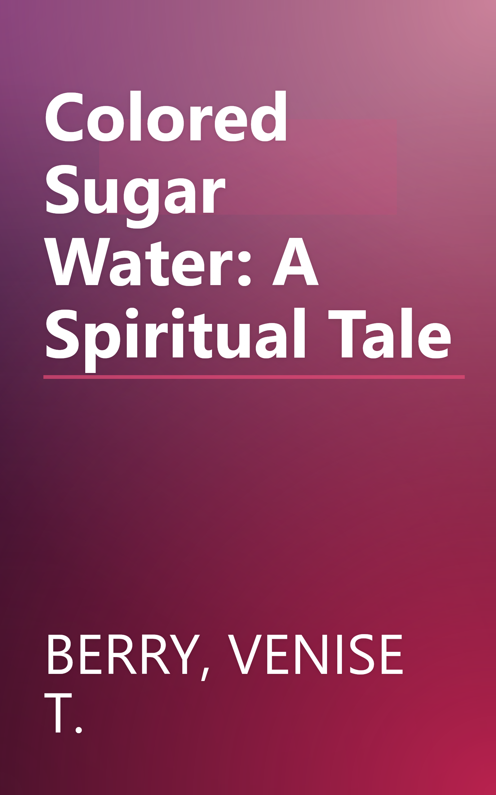 Colored Sugar Water: A Spiritual Tale book cover