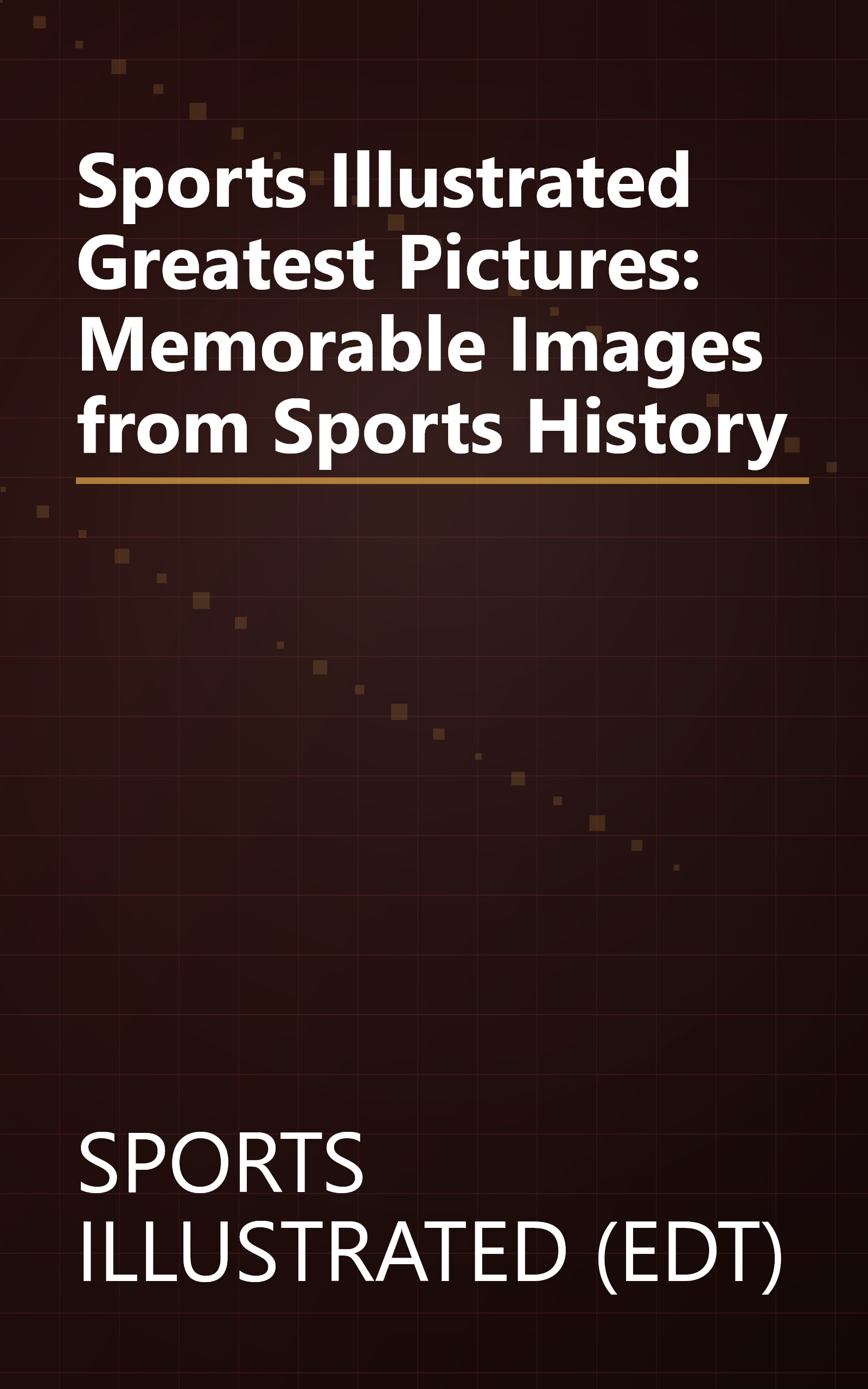 Sports Illustrated Greatest Pictures: Memorable Images from Sports History book cover