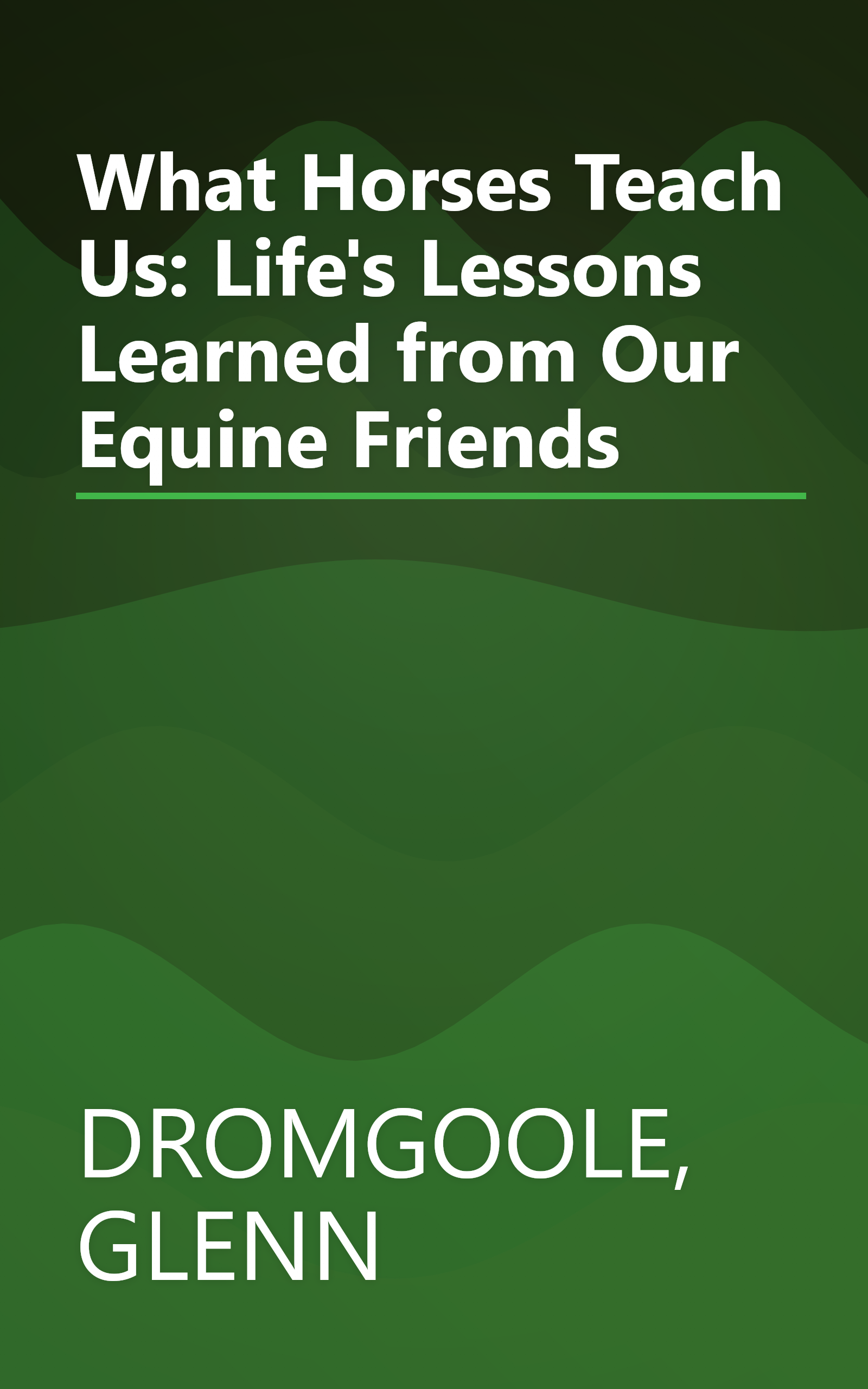 What Horses Teach Us: Life's Lessons Learned from Our Equine Friends book cover
