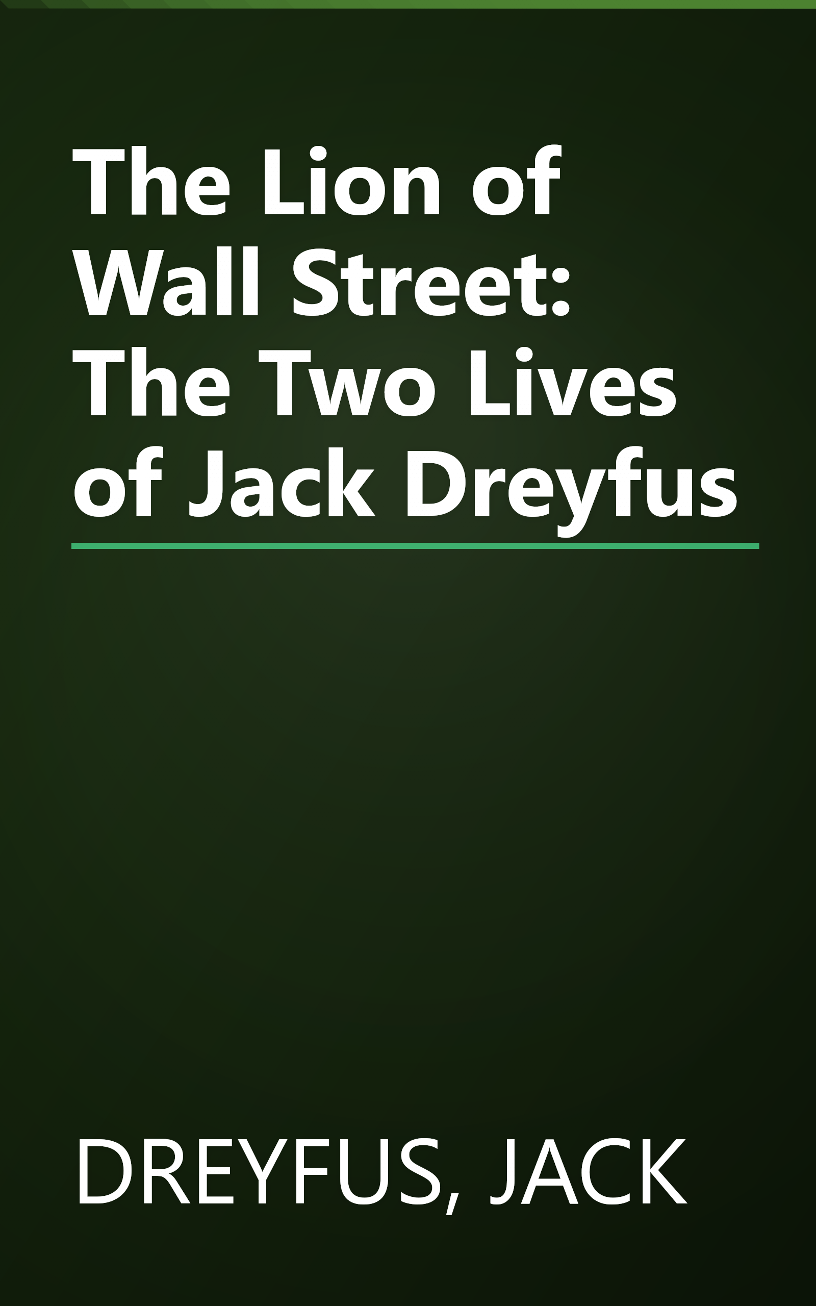 The Lion of Wall Street: The Two Lives of Jack Dreyfus book cover