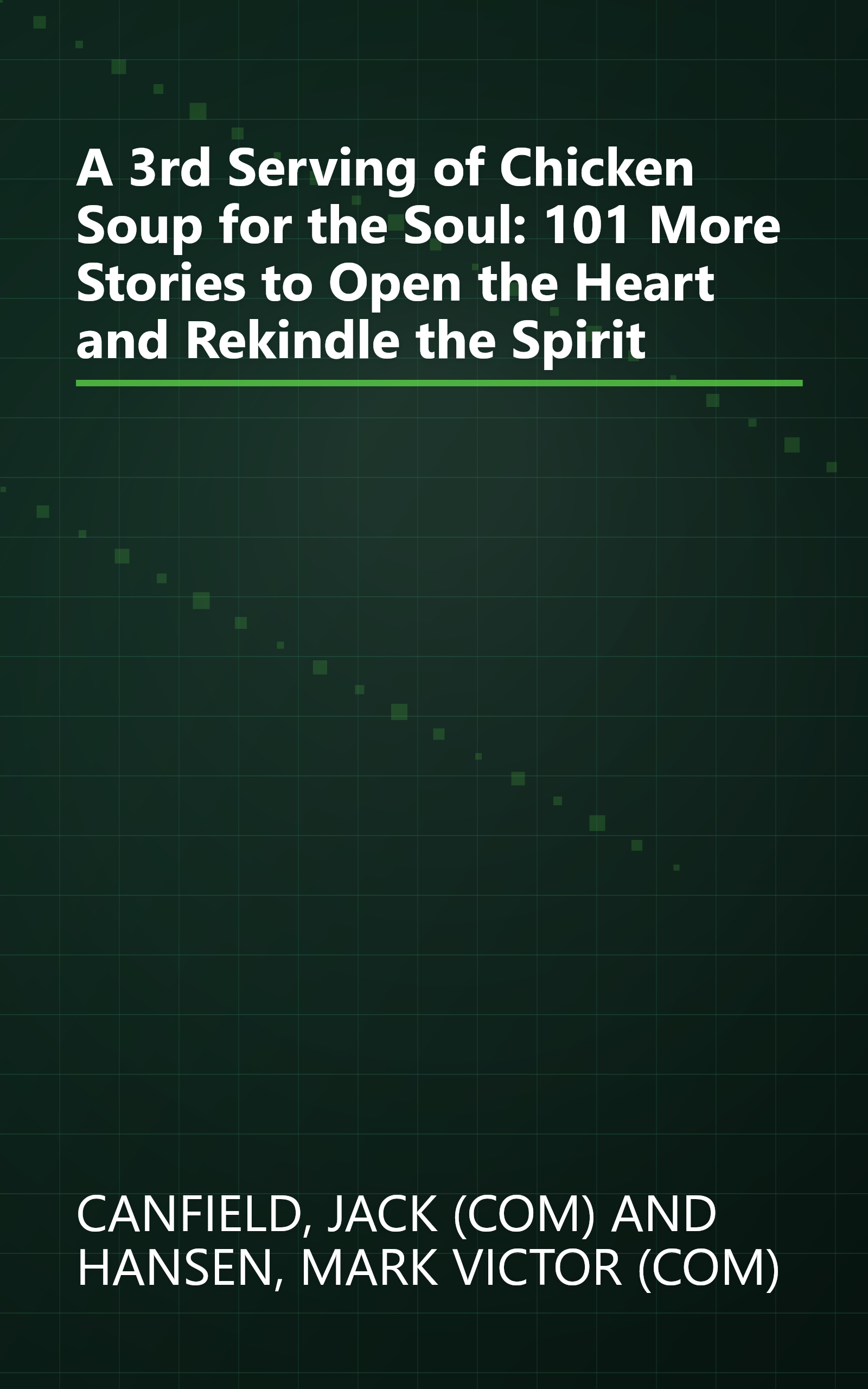 A 3rd Serving of Chicken Soup for the Soul: 101 More Stories to Open the Heart and Rekindle the Spirit book cover