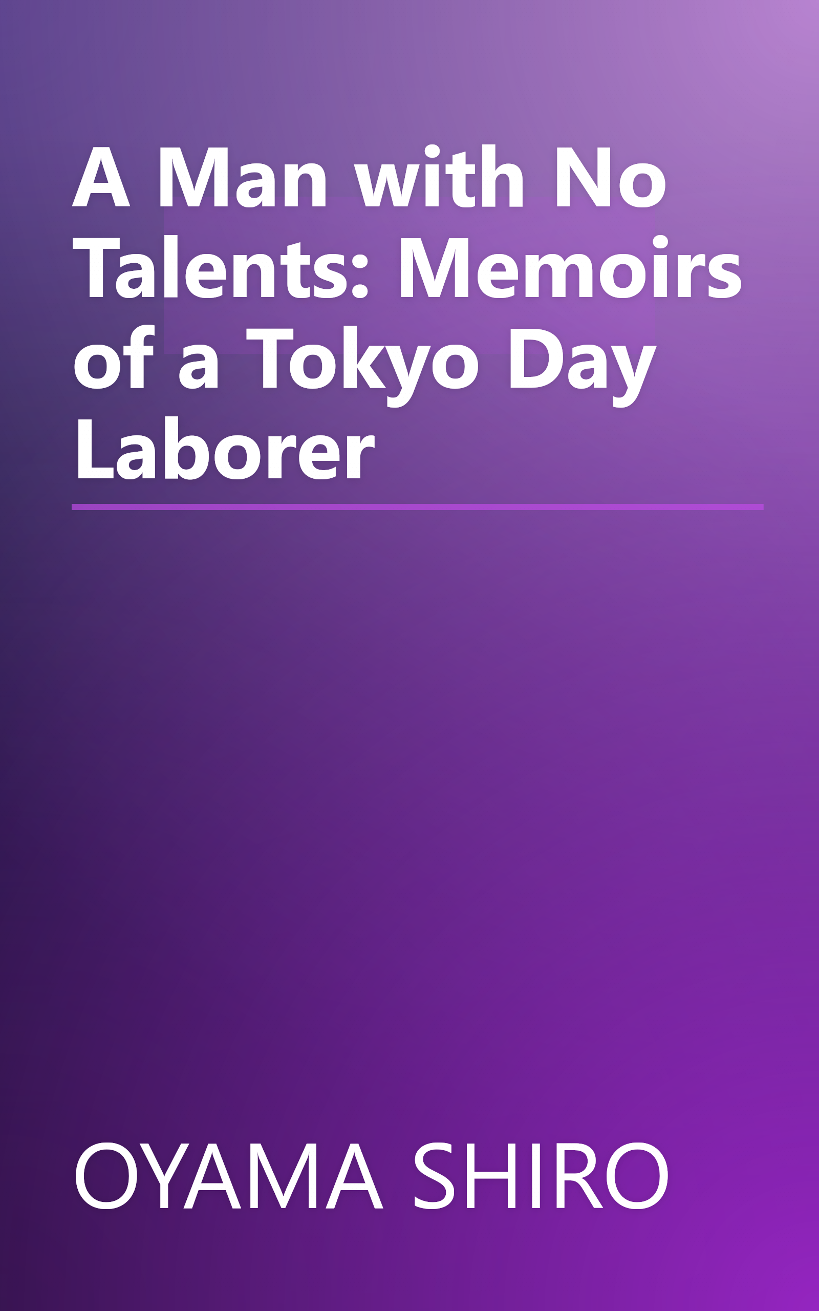 A Man with No Talents: Memoirs of a Tokyo Day Laborer book cover