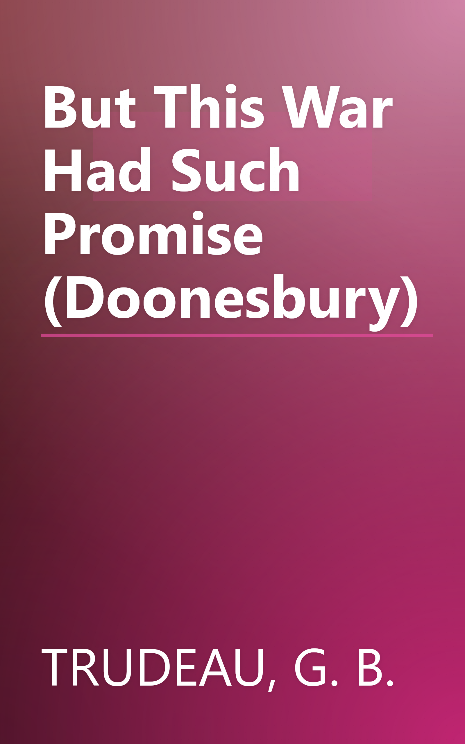 But This War Had Such Promise (Doonesbury) book cover