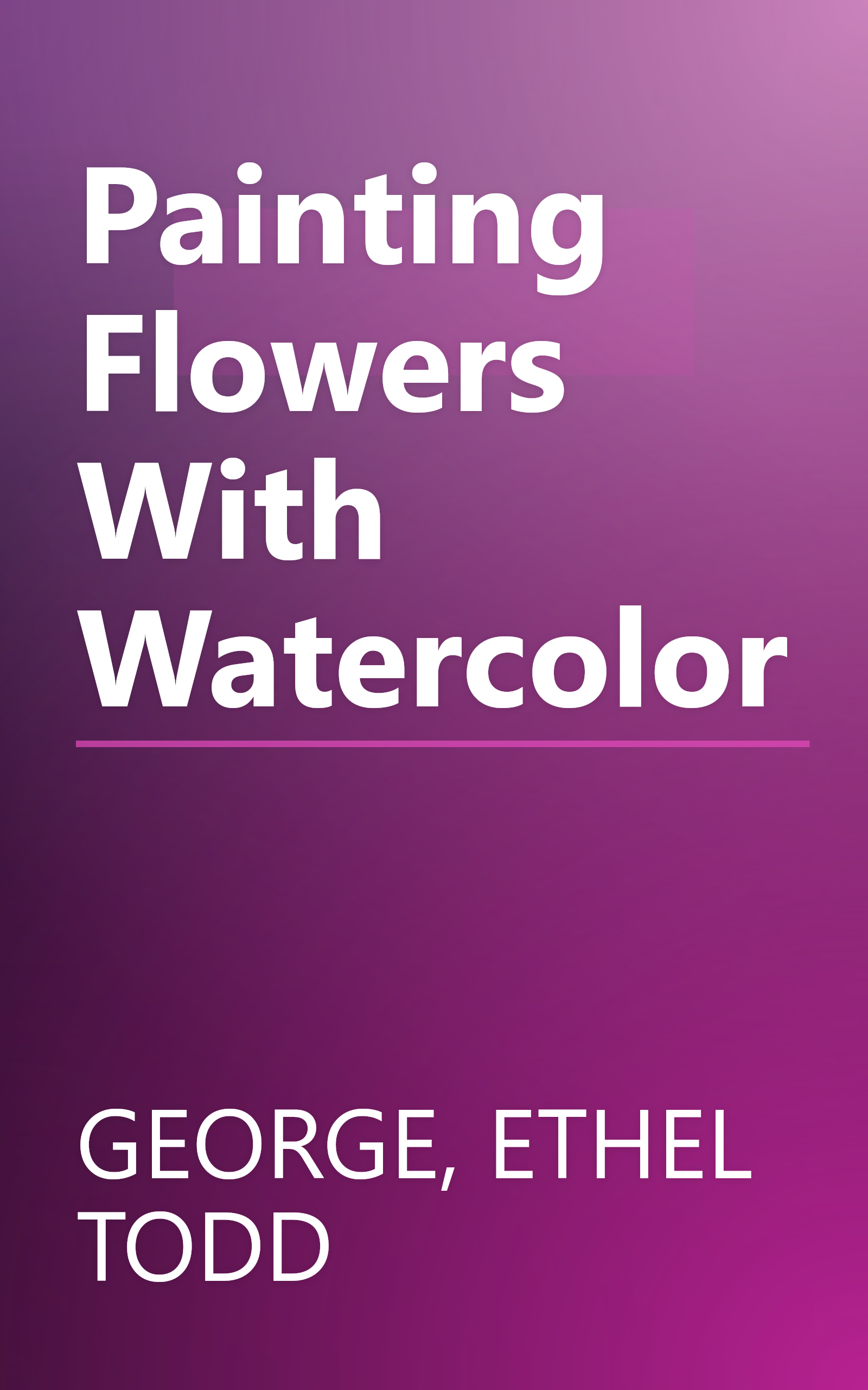 Painting Flowers With Watercolor book cover