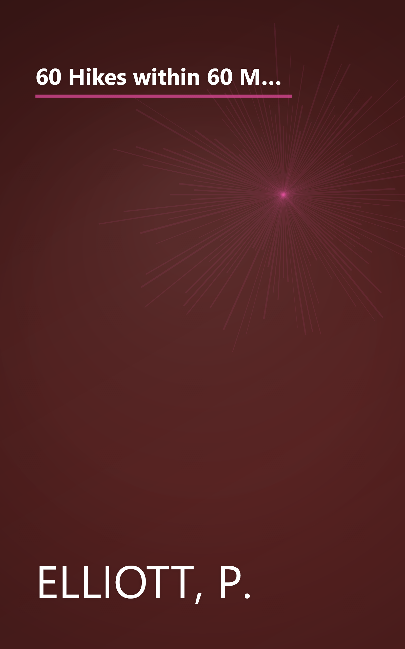 60 Hikes within 60 Miles: Washington, DC: Including Suburban and Outlying Areas of Maryland and Virginia (2nd Edition) (60 Hikes - Menasha Ridge) book cover