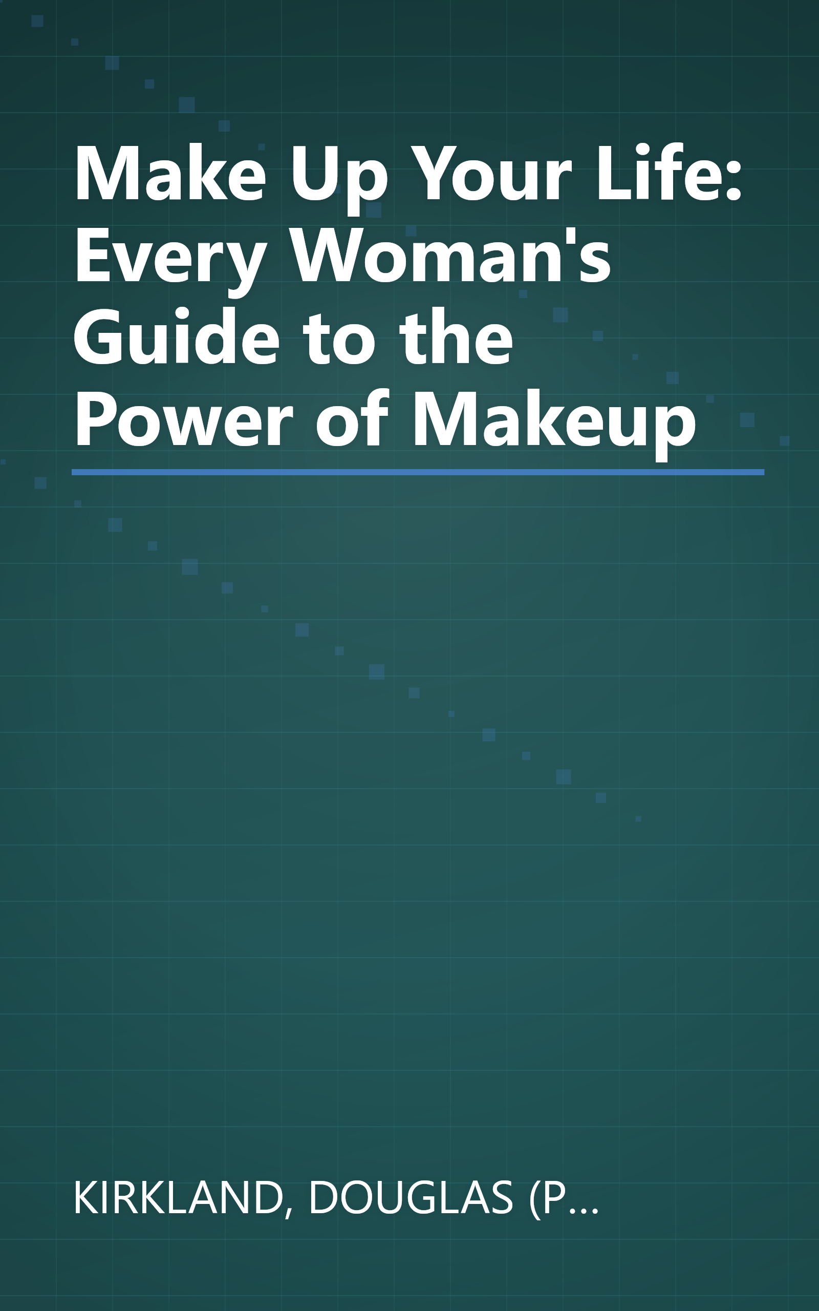 Make Up Your Life: Every Woman's Guide to the Power of Makeup book cover