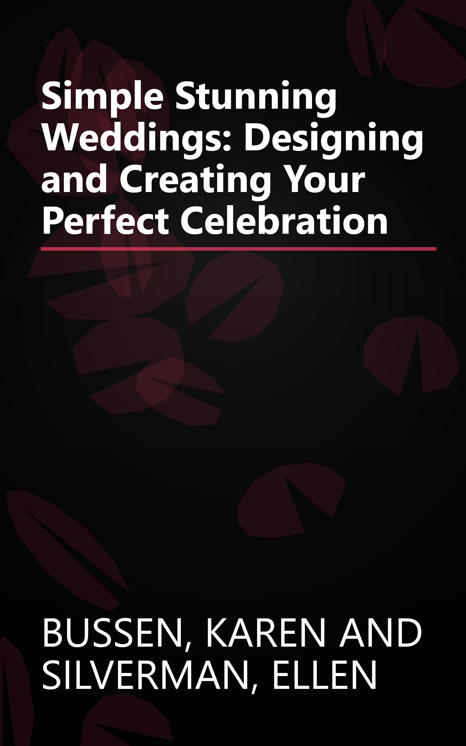 Simple Stunning Weddings: Designing and Creating Your Perfect Celebration book cover