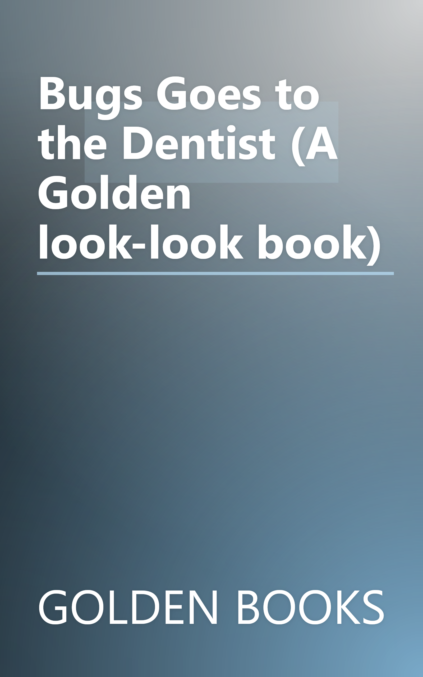 Bugs Goes to the Dentist (A Golden look-look book) book cover
