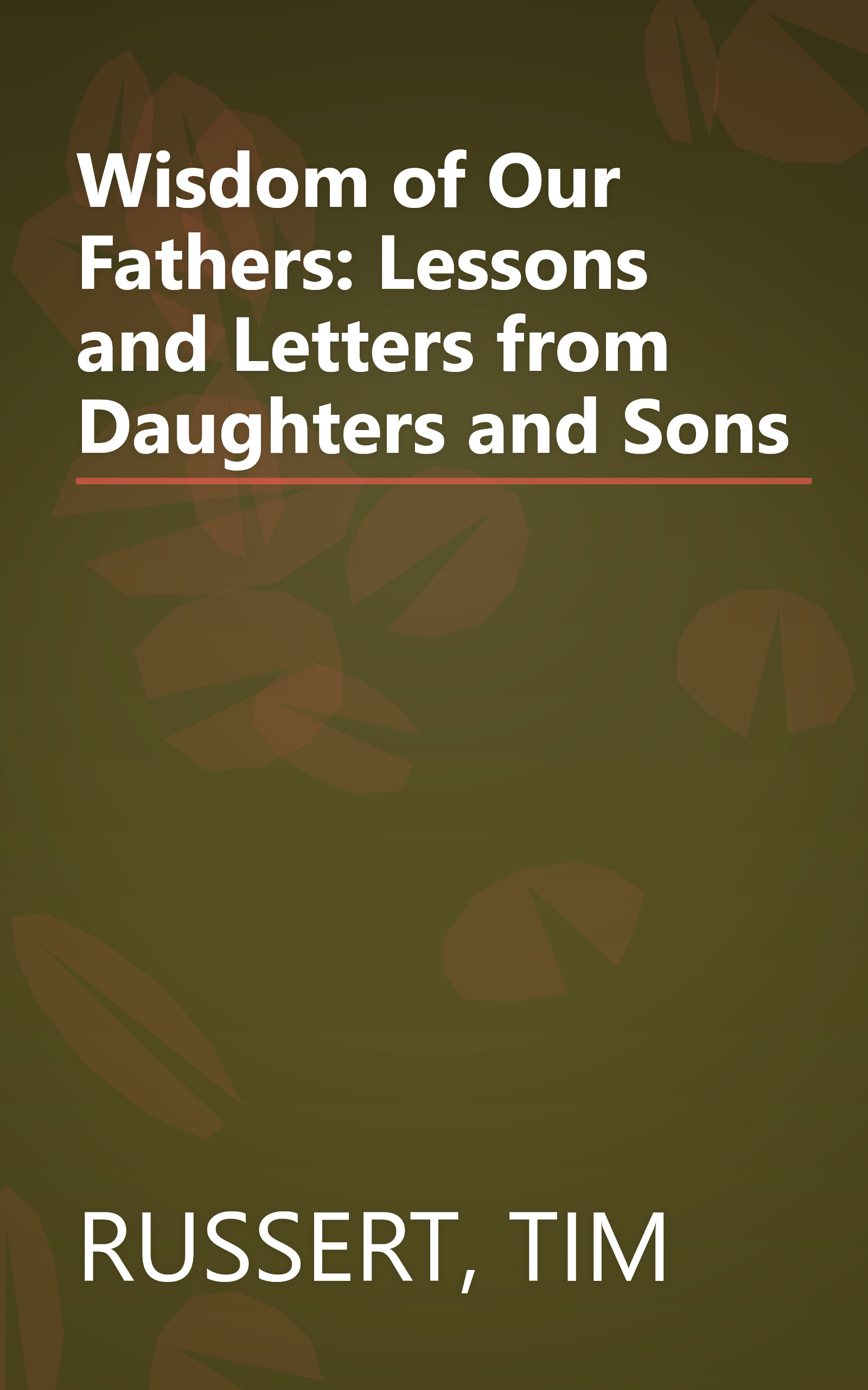 Wisdom of Our Fathers: Lessons and Letters from Daughters and Sons book cover
