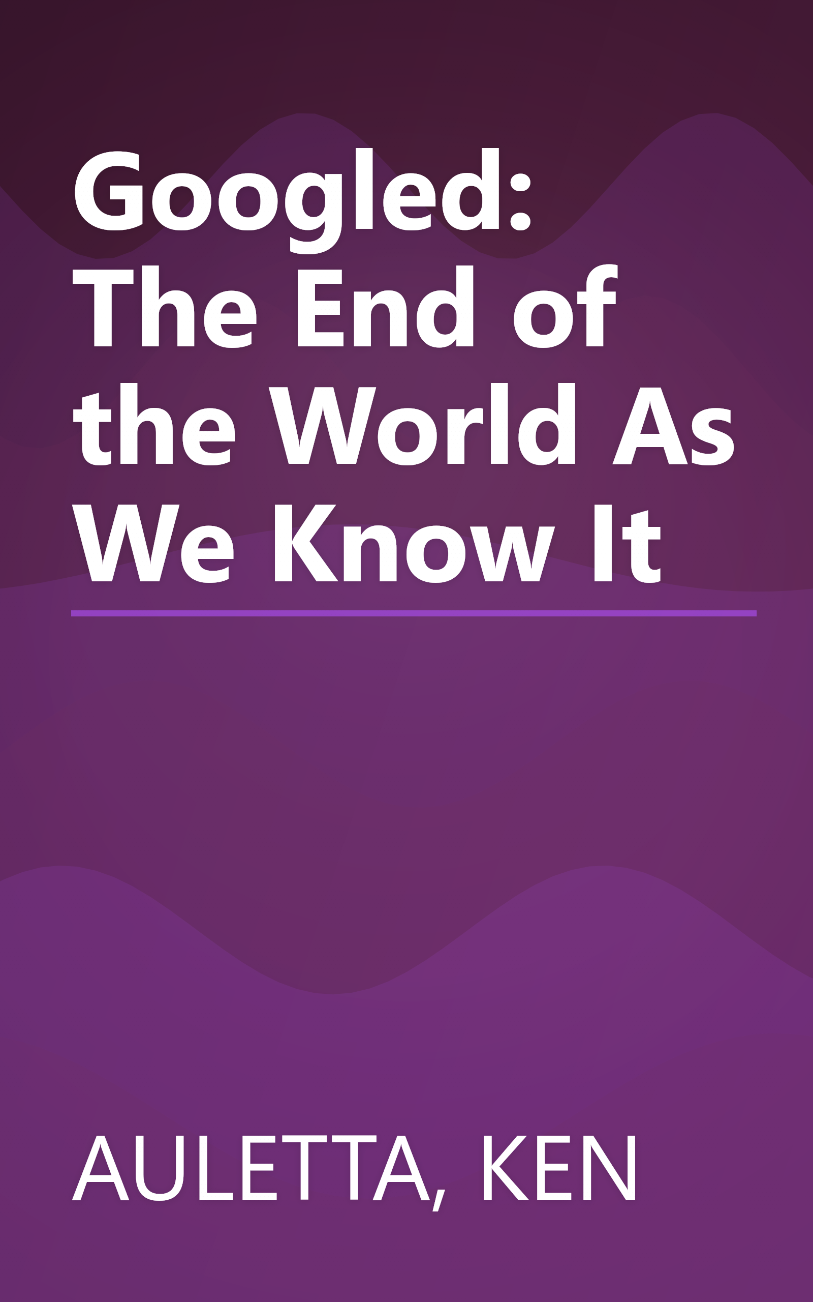 Googled: The End of the World As We Know It book cover