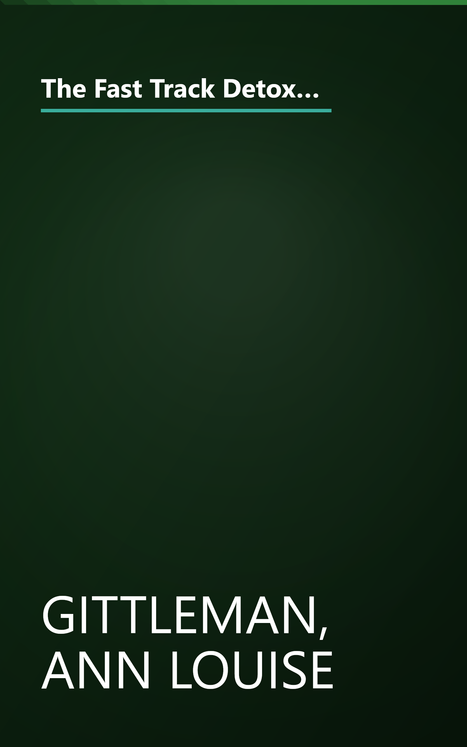 The Fast Track Detox Diet: Boost metabolism, get rid of fattening toxins, jump-start weight loss and keep the pounds off for good book cover